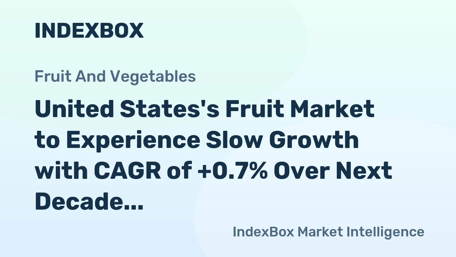 United States's Fruit Market to Experience Slow Growth with CAGR of +0.7% Over Next Decade
