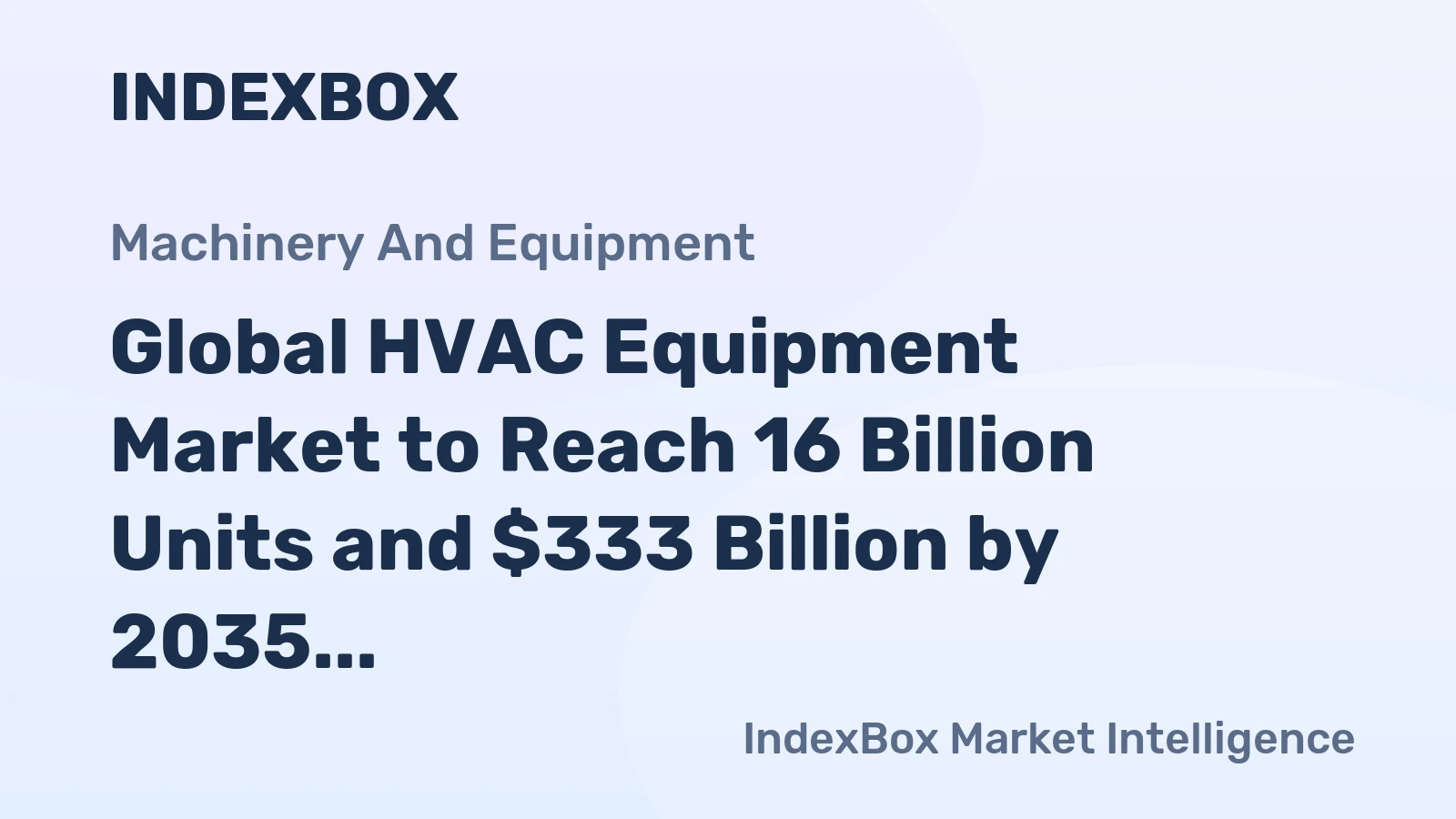Global HVAC Equipment Market to Reach 16 Billion Units and $333 Billion by 2035