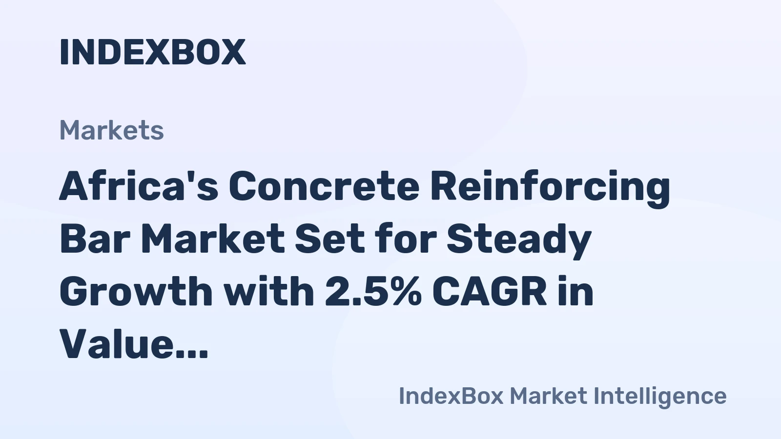 Africa's Concrete Reinforcing Bar Market Set for Steady Growth with 2.5% CAGR in Value