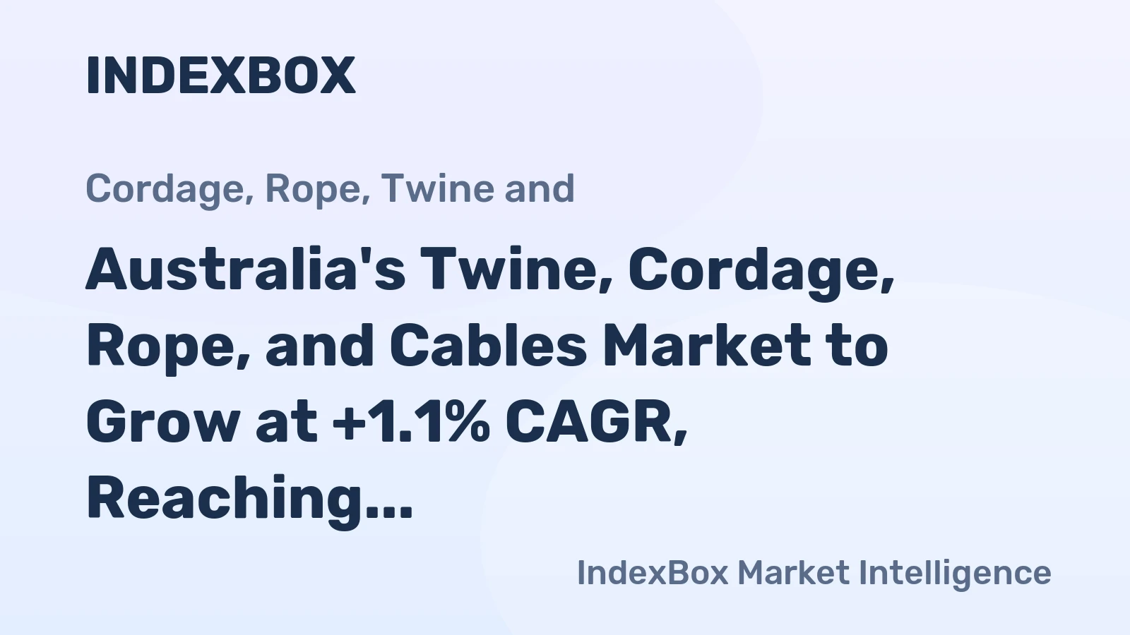 Australia's Twine, Cordage, Rope, and Cables Market to Grow at +1.1% CAGR, Reaching $32M by 2035