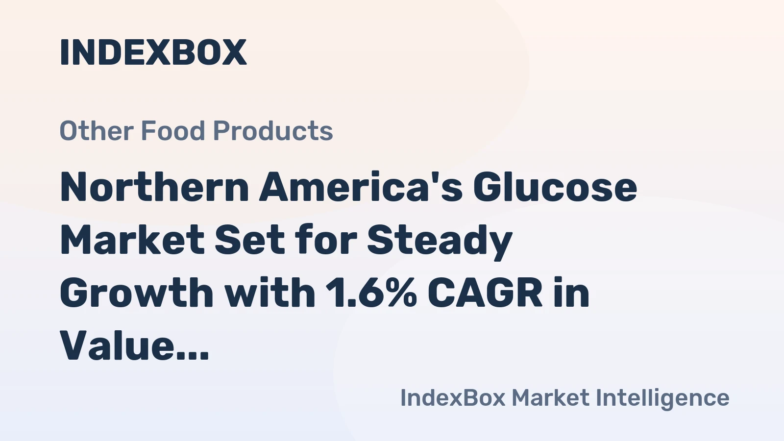 Northern America's Glucose Market Set for Steady Growth with 1.6% CAGR in Value