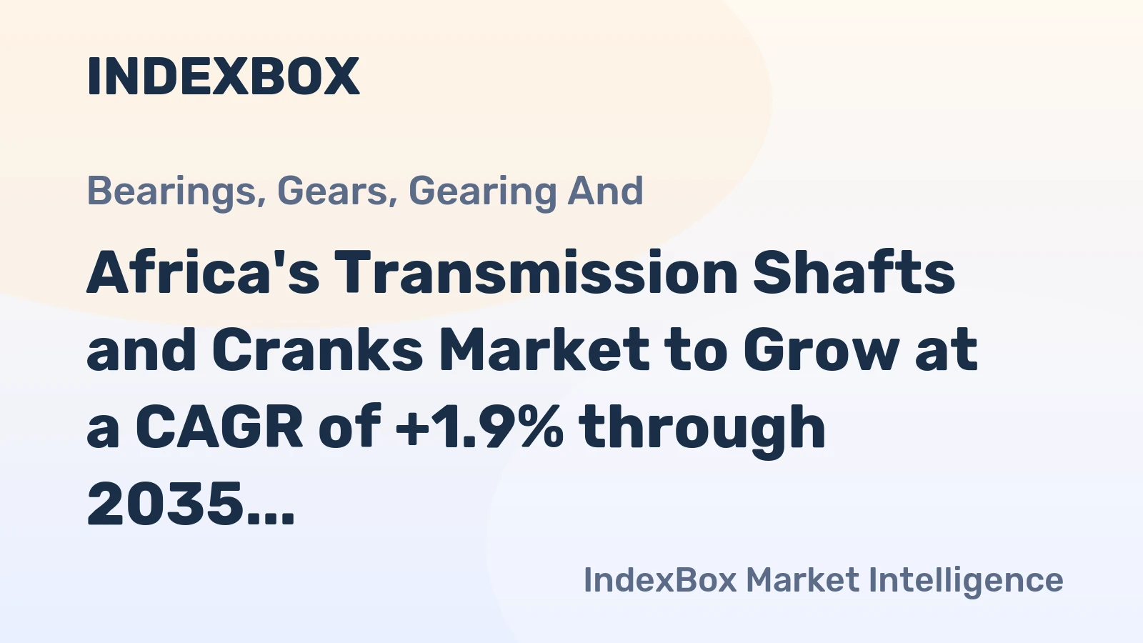 Africa's Transmission Shafts and Cranks Market to Grow at a CAGR of +1.9% through 2035, Reaching $485M in Value