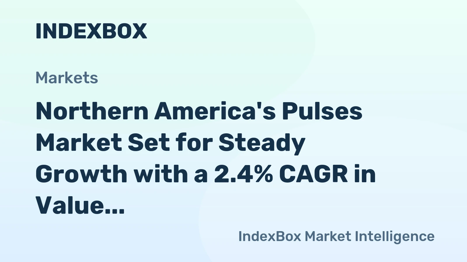 Northern America's Pulses Market Set for Steady Growth with a 2.4% CAGR in Value