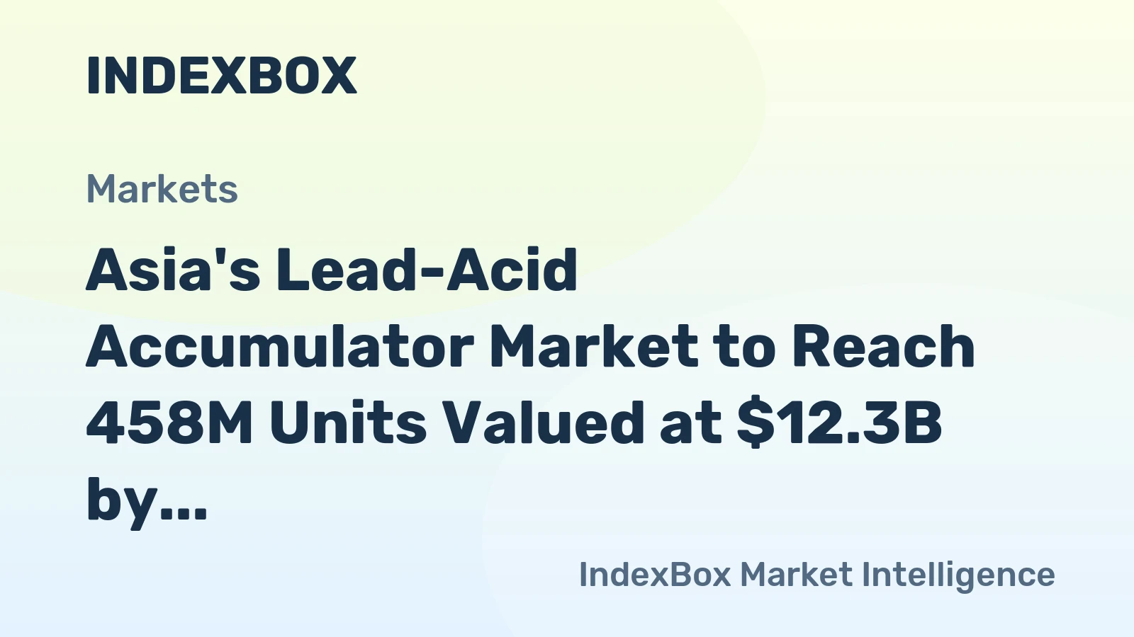 Asia's Lead-Acid Accumulator Market to Reach 458M Units Valued at $12.3B by 2035