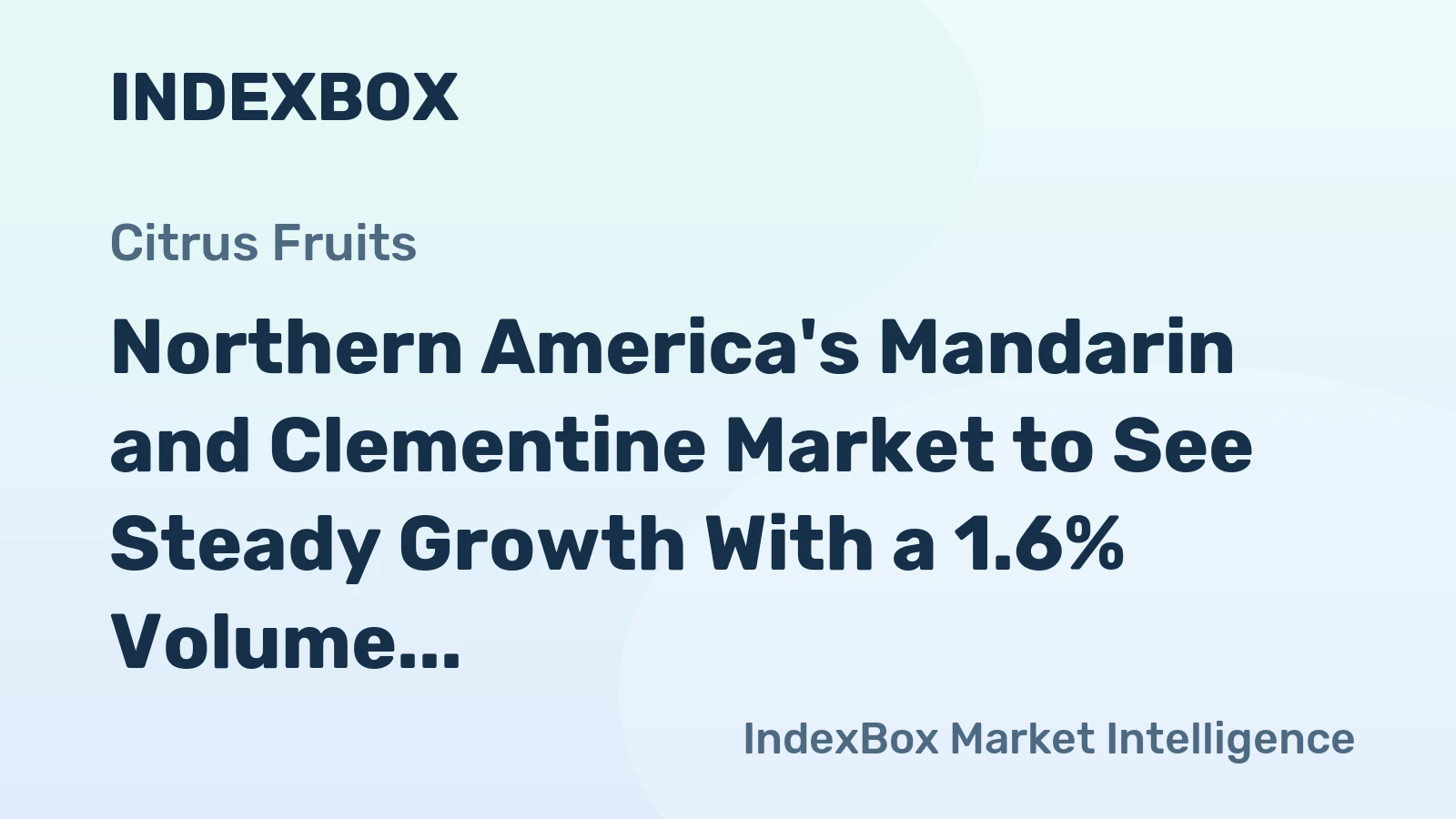 Northern America's Mandarin and Clementine Market to See Steady Growth With a 1.6% Volume CAGR