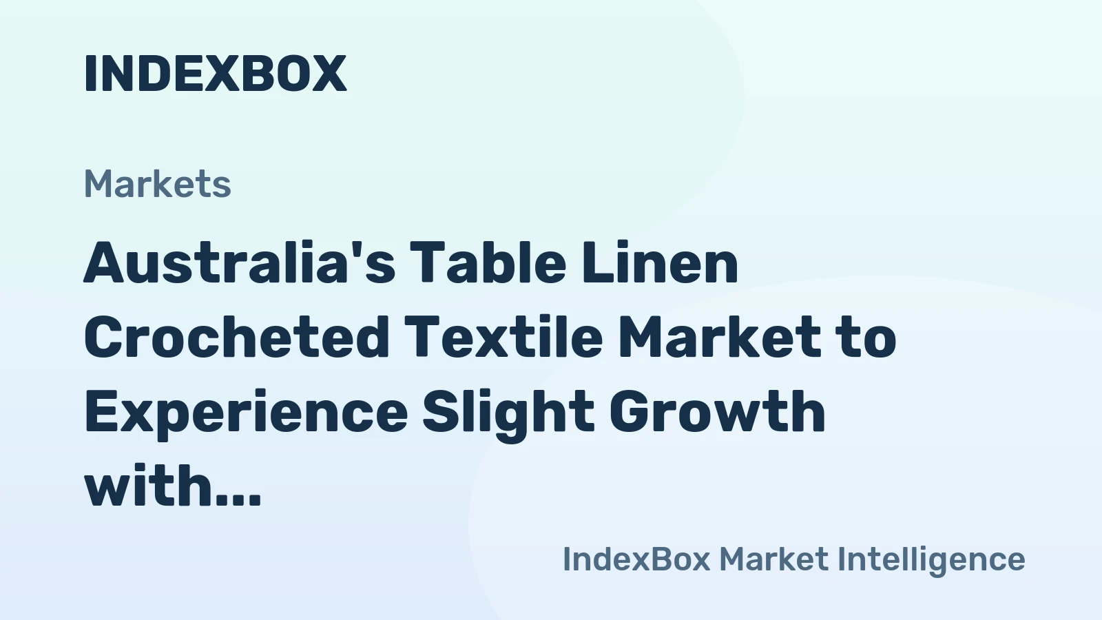 Australia's Table Linen Crocheted Textile Market to Experience Slight Growth with Anticipated CAGR of +0.3% from 2024 to 2035