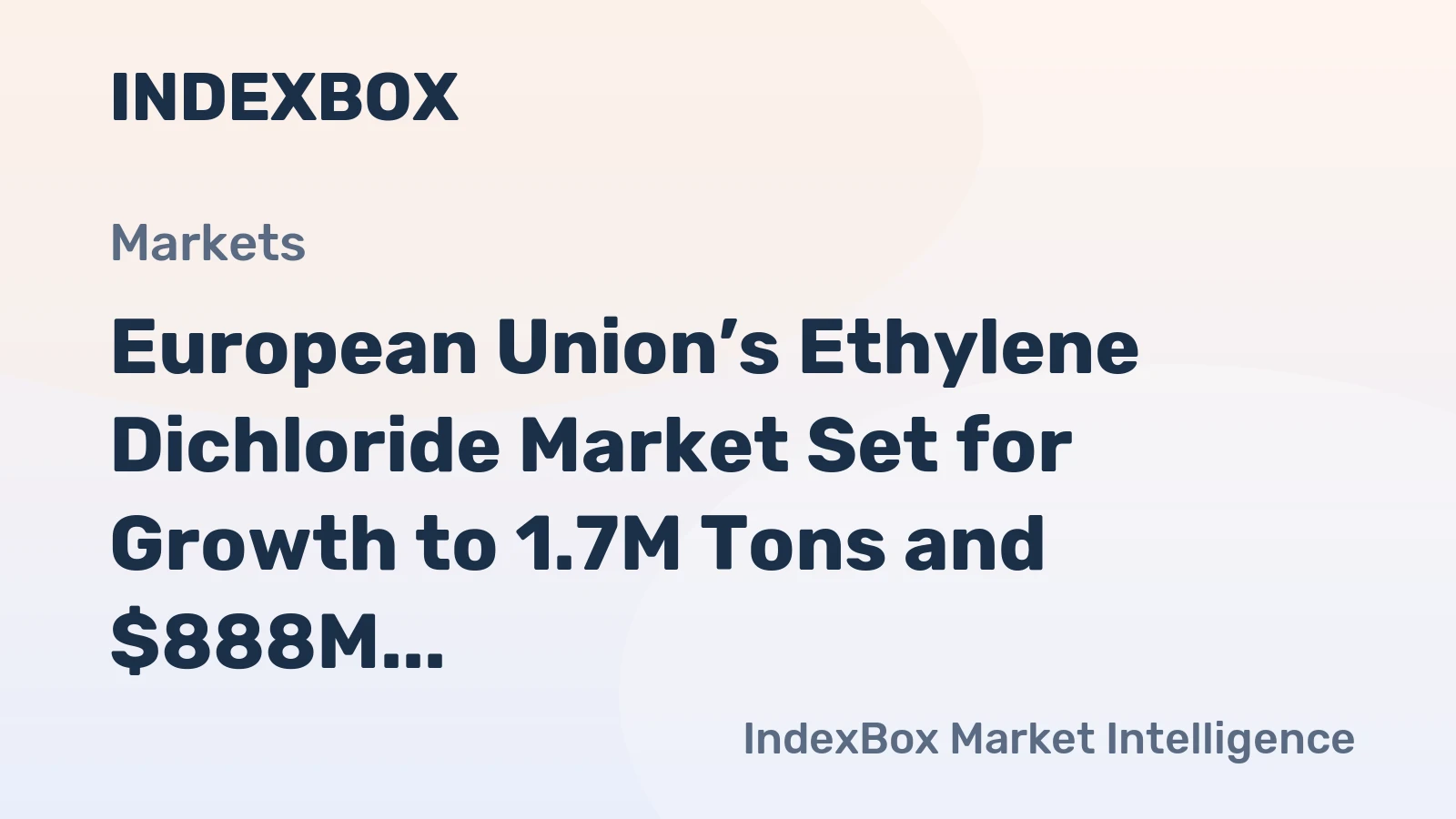 European Union’s Ethylene Dichloride Market Set for Growth to 1.7M Tons and $888M