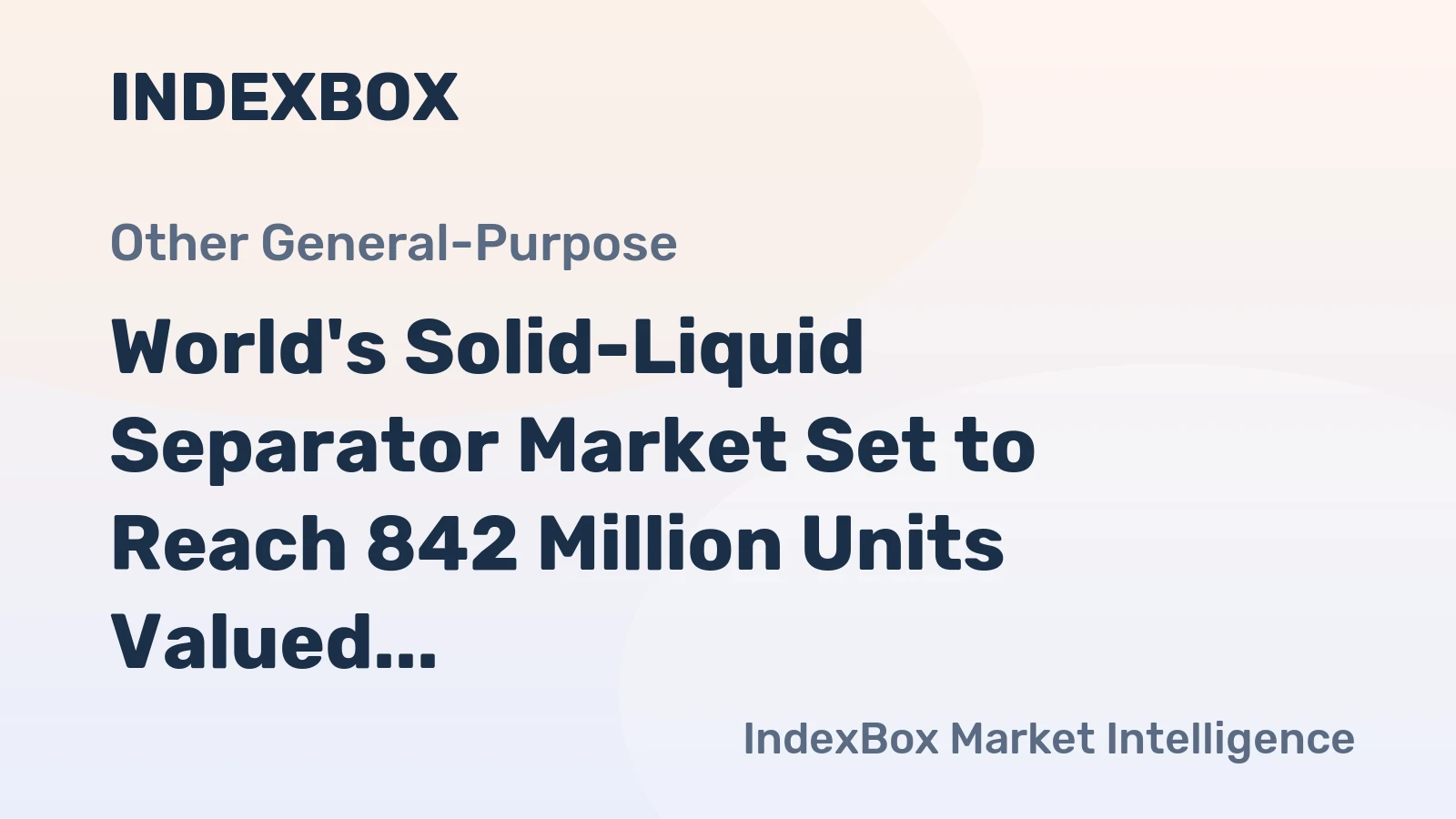 World's Solid-Liquid Separator Market Set to Reach 842 Million Units Valued at $14.4 Billion by 2035