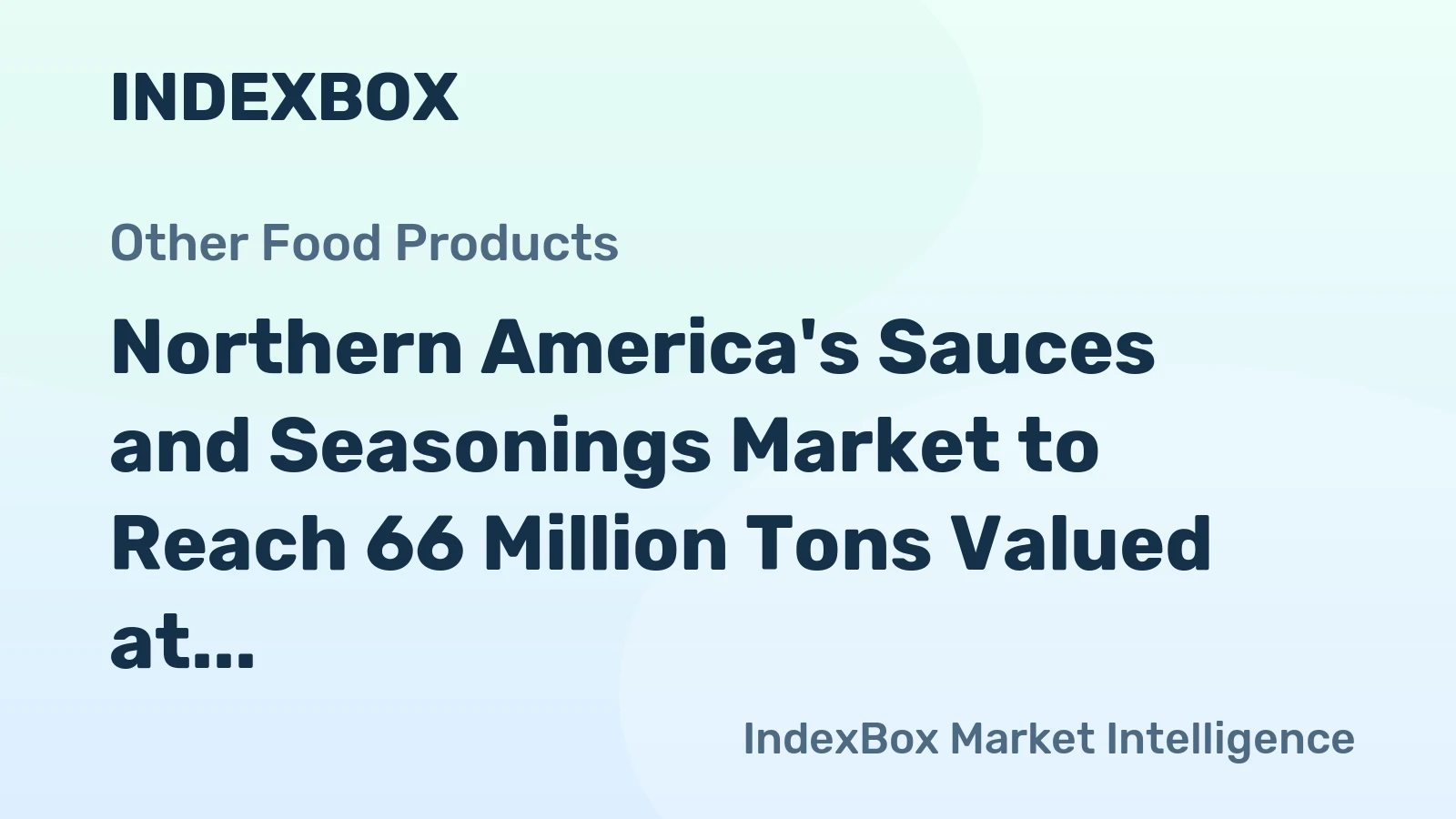 Northern America's Sauces and Seasonings Market to Reach 66 Million Tons Valued at $176 Billion