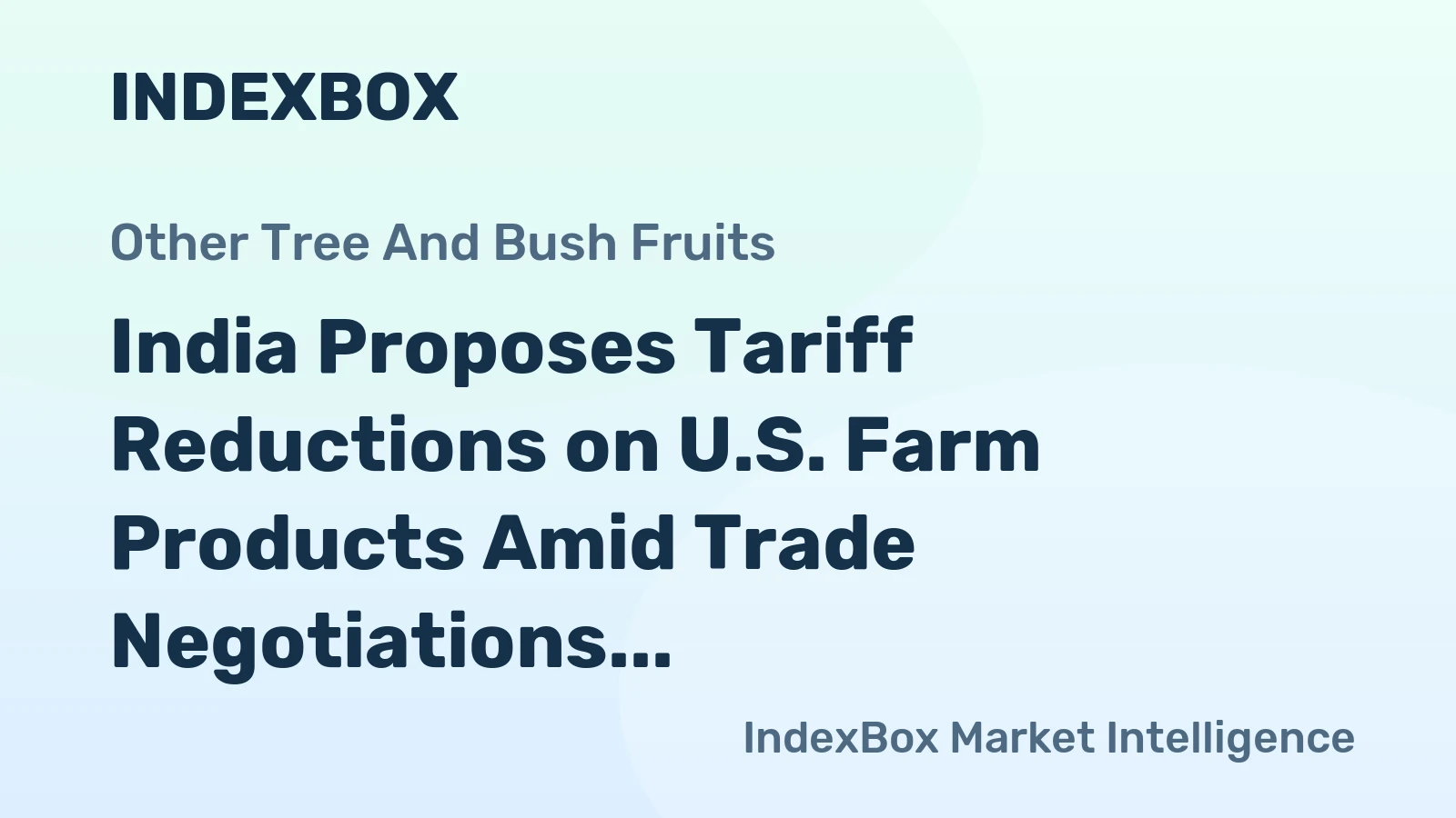 India Proposes Tariff Reductions on U.S. Farm Products Amid Trade Negotiations
