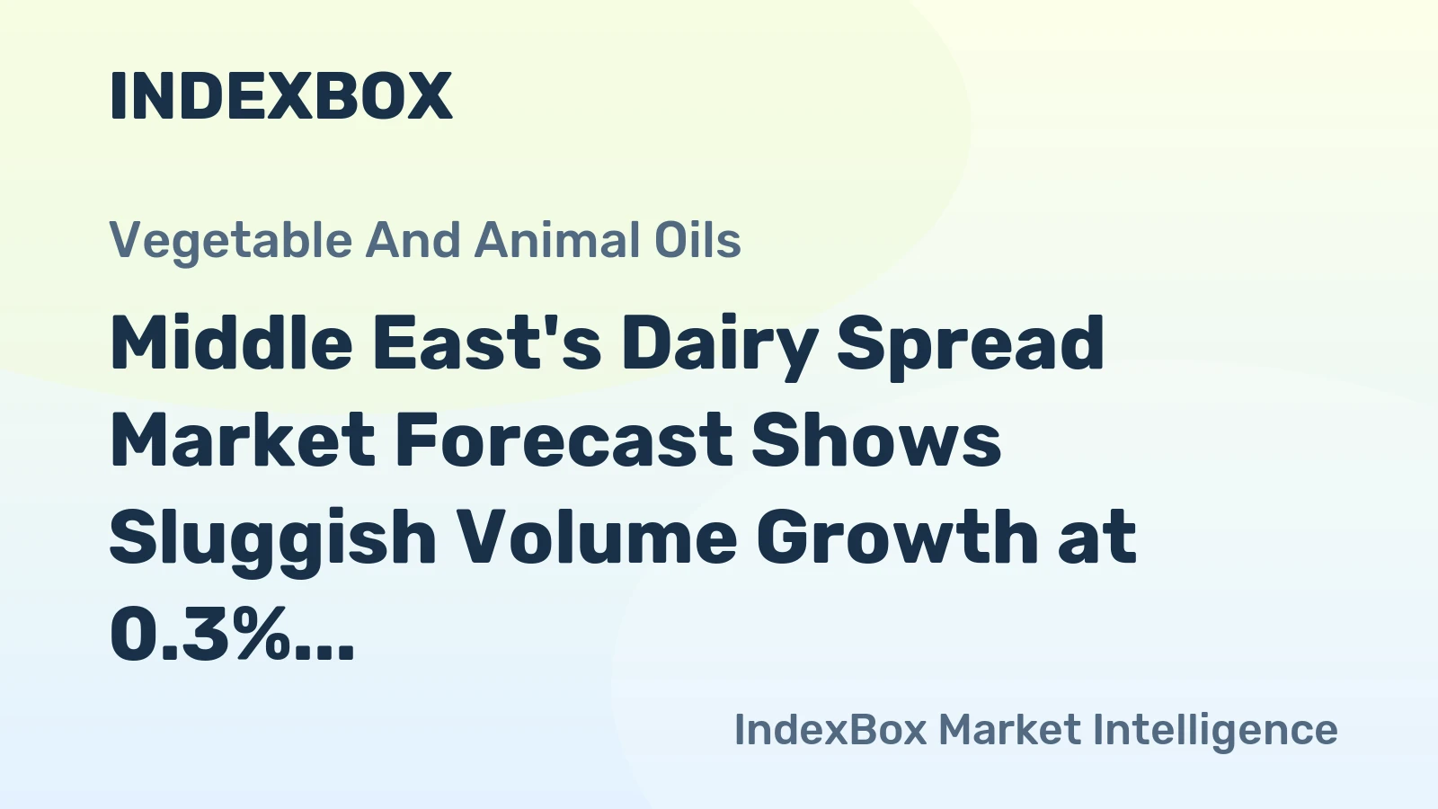 Middle East's Dairy Spread Market Forecast Shows Sluggish Volume Growth at 0.3% CAGR Amid Stronger Value Appreciation