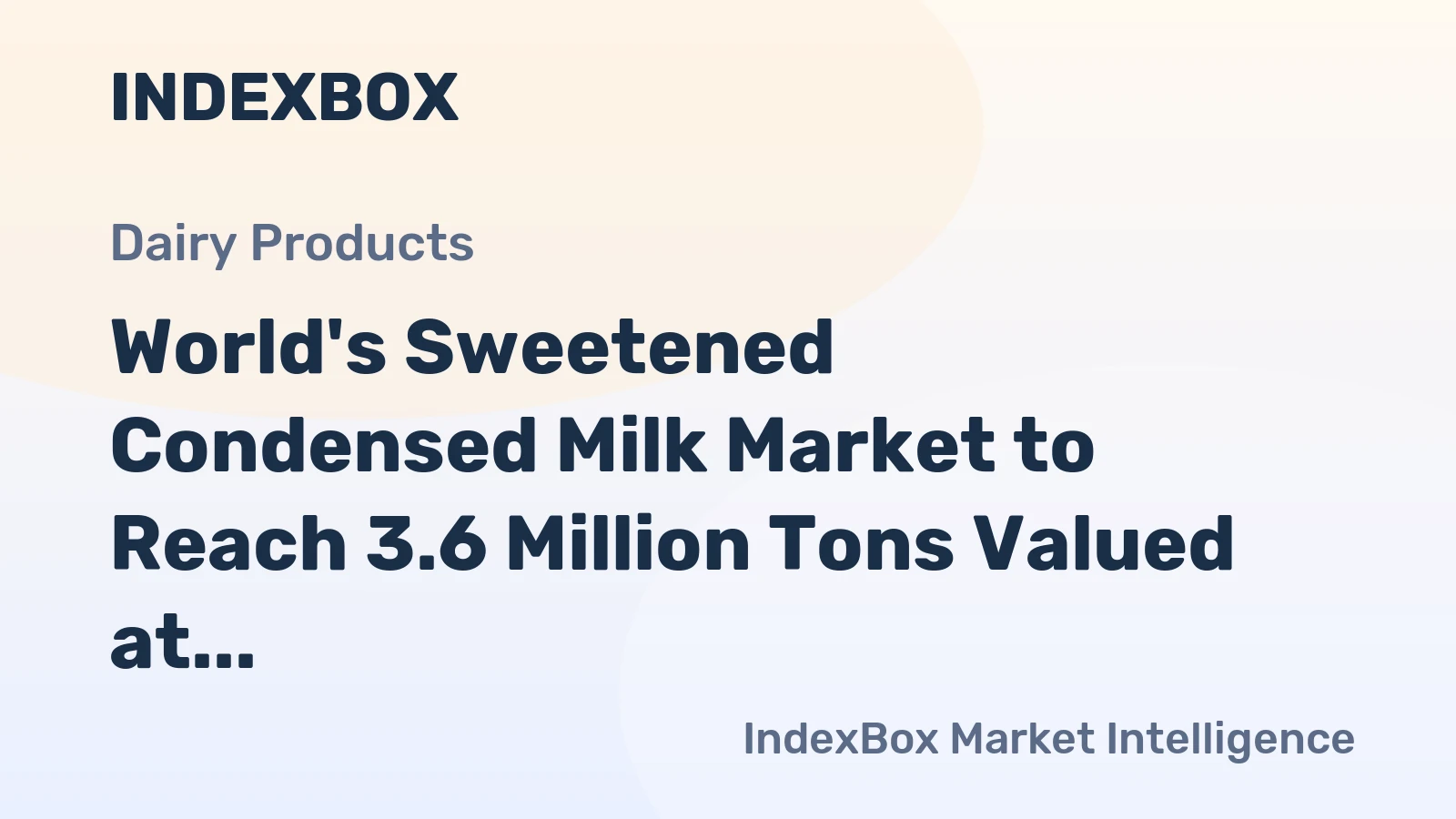 World's Sweetened Condensed Milk Market to Reach 3.6 Million Tons Valued at $9.3 Billion by 2035