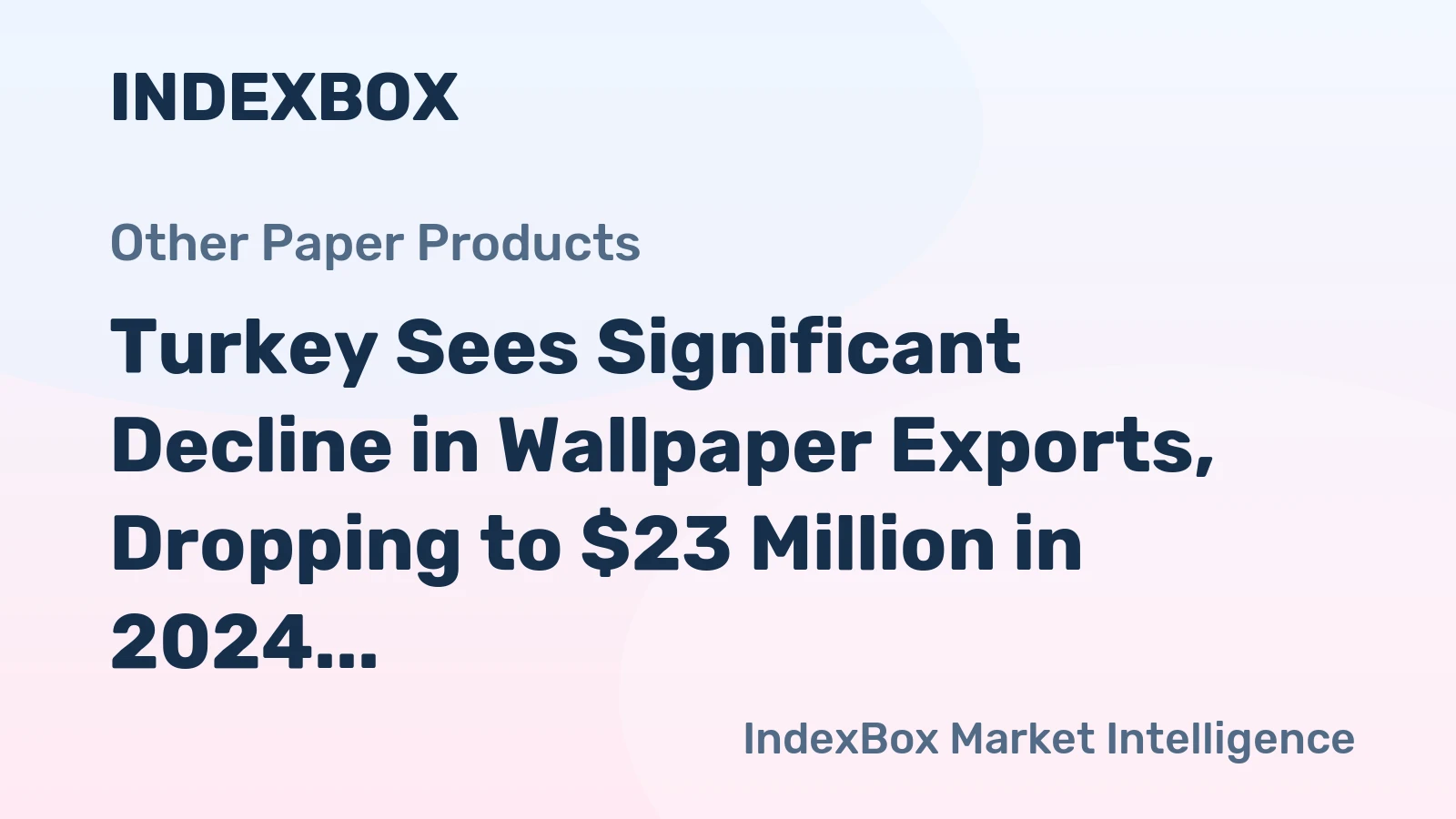 Turkey Sees Significant Decline in Wallpaper Exports, Dropping to $23 Million in 2024