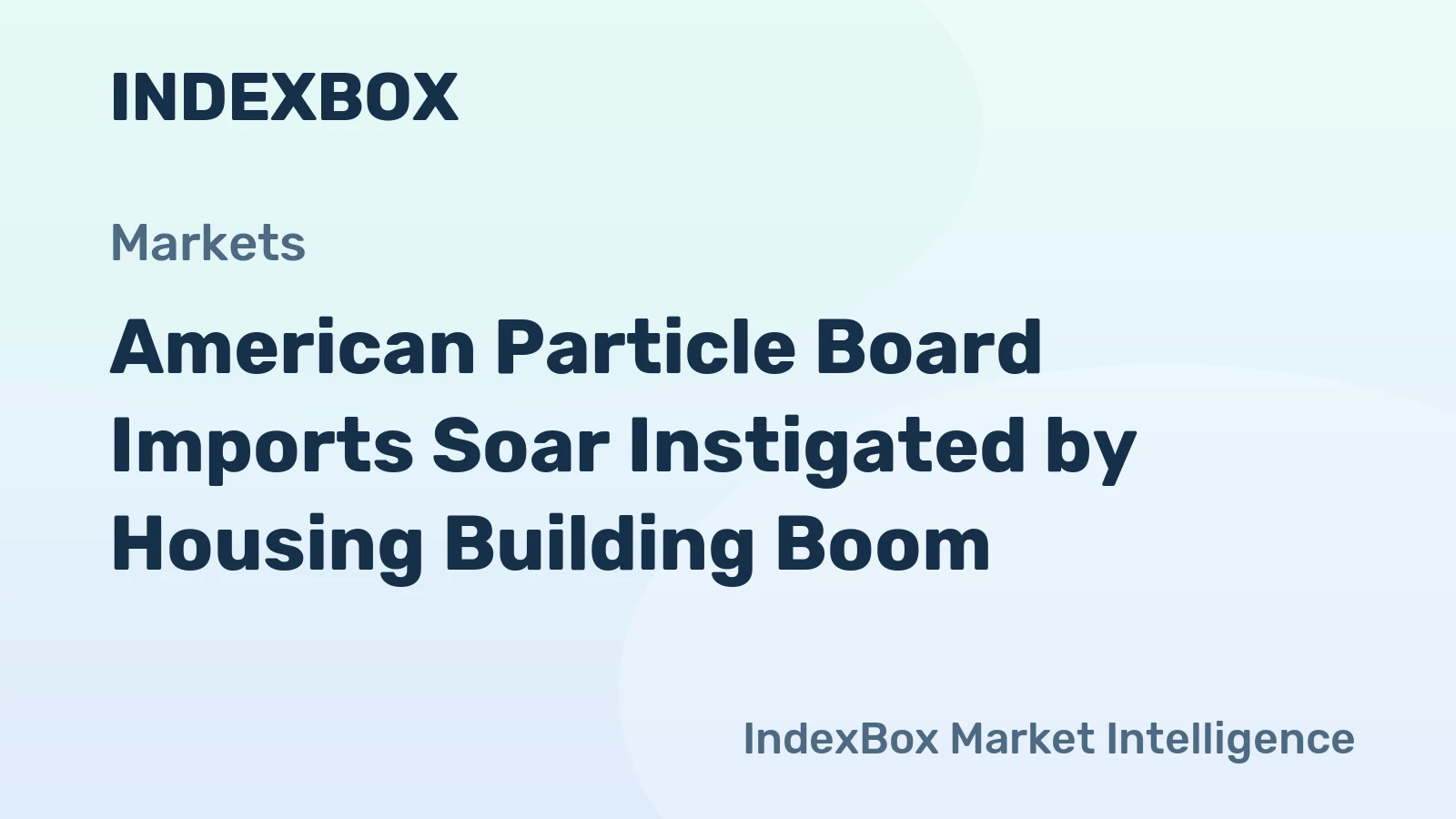 American Particle Board Imports Soar Instigated by Housing Building Boom