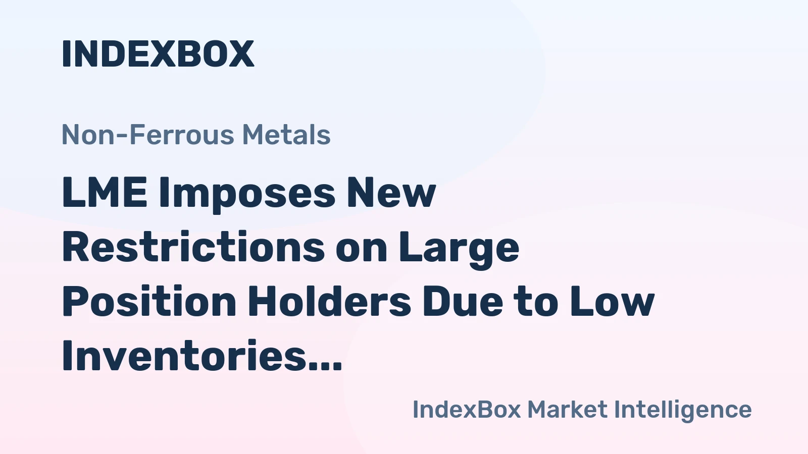 LME Imposes New Restrictions on Large Position Holders Due to Low Inventories
