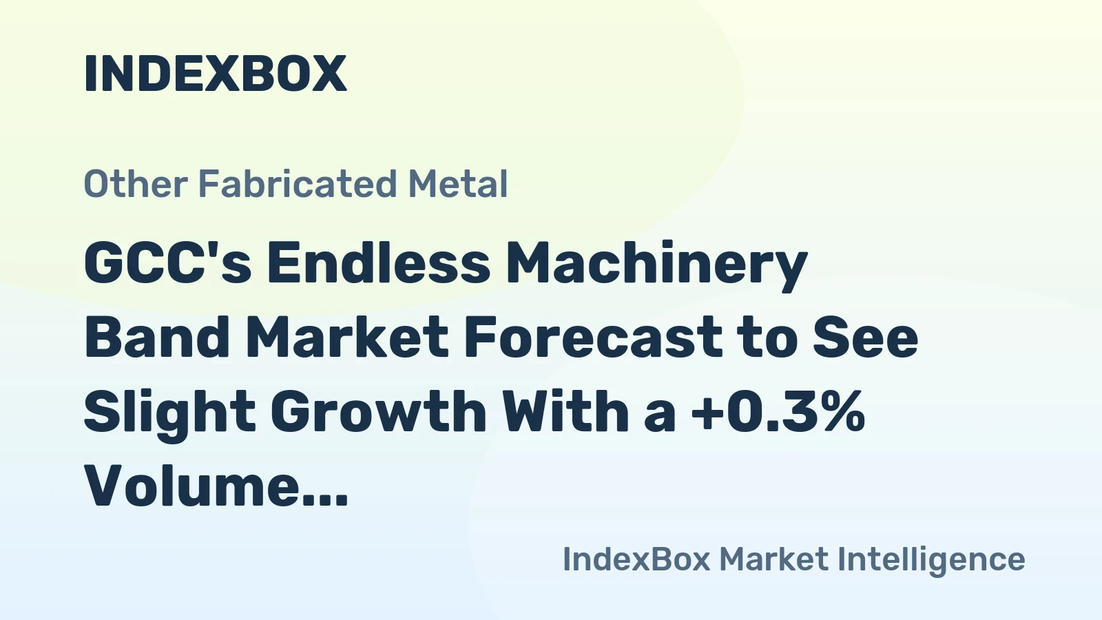 GCC's Endless Machinery Band Market Forecast to See Slight Growth With a +0.3% Volume CAGR