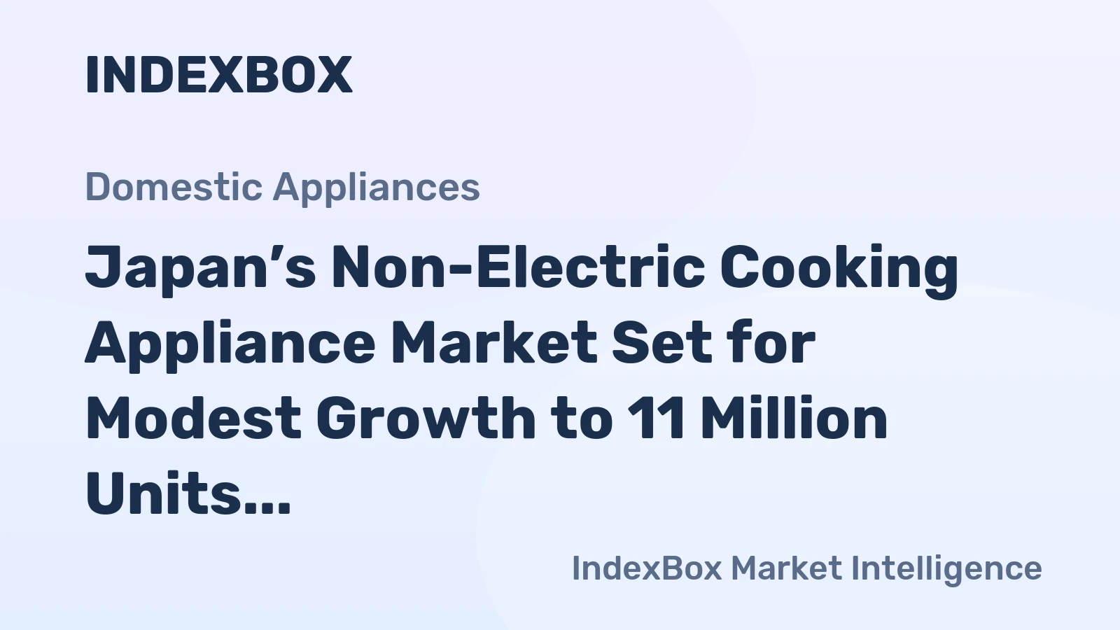 Japan’s Non-Electric Cooking Appliance Market Set for Modest Growth to 11 Million Units and $1.5 Billion