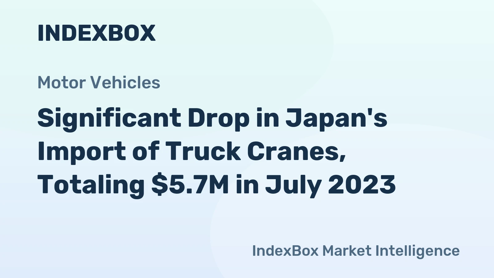 Significant Drop in Japan's Import of Truck Cranes, Totaling $5.7M in July 2023
