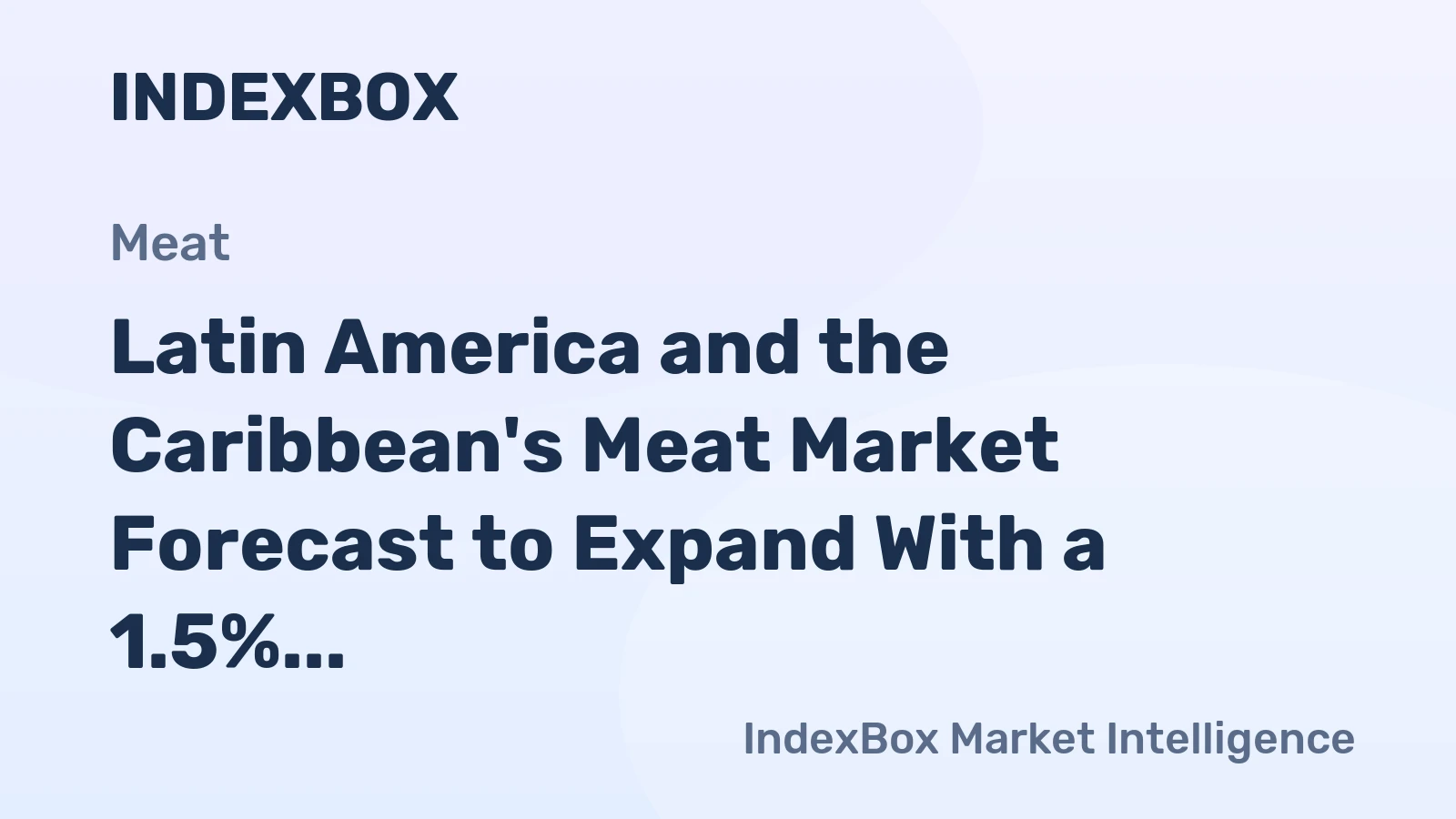 Latin America and the Caribbean's Meat Market Forecast to Expand With a 1.5% CAGR Through 2035