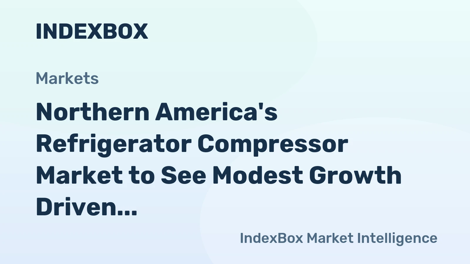 Northern America's Refrigerator Compressor Market to See Modest Growth Driven by Steady Demand