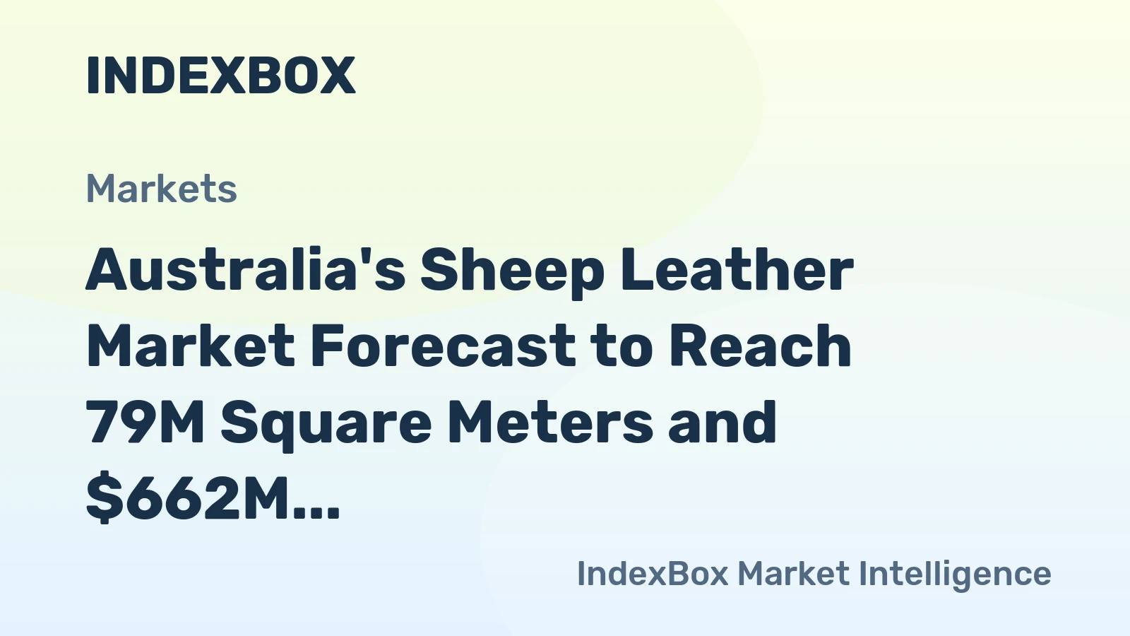 Australia's Sheep Leather Market Forecast to Reach 79M Square Meters and $662M in Value by 2035