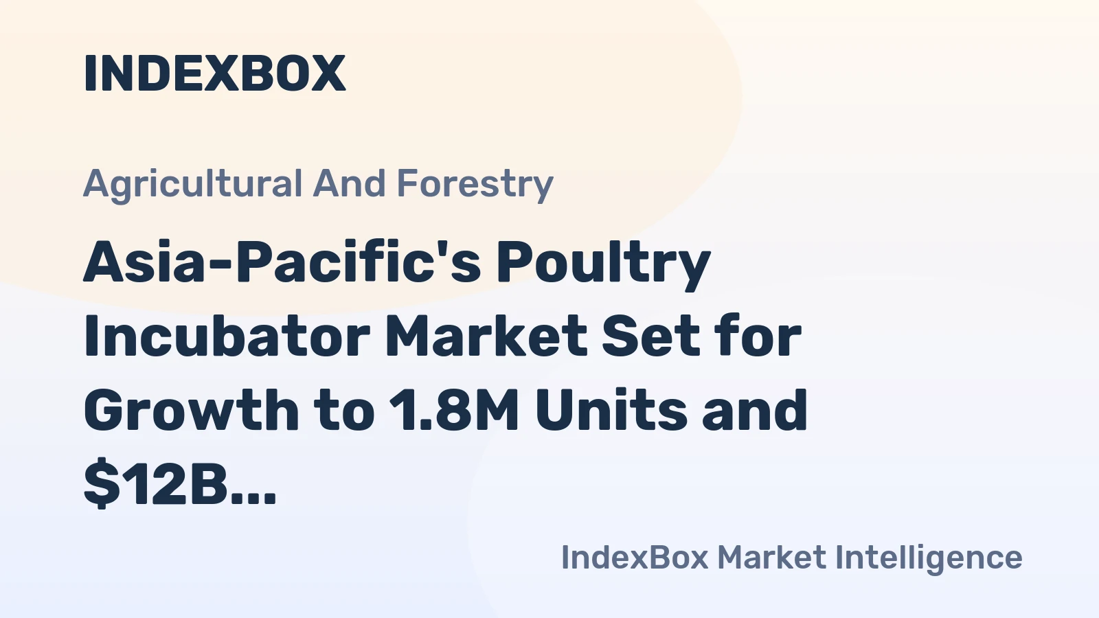 Asia-Pacific's Poultry Incubator Market Set for Growth to 1.8M Units and $12B
