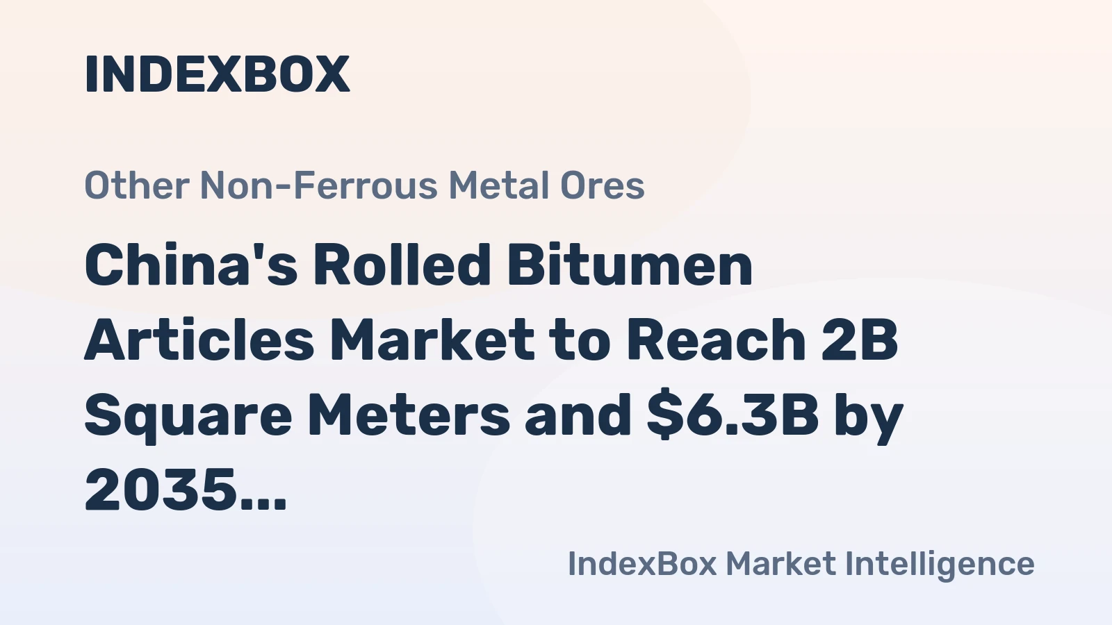 China's Rolled Bitumen Articles Market to Reach 2B Square Meters and $6.3B by 2035 Amid Shifting Trade Flows