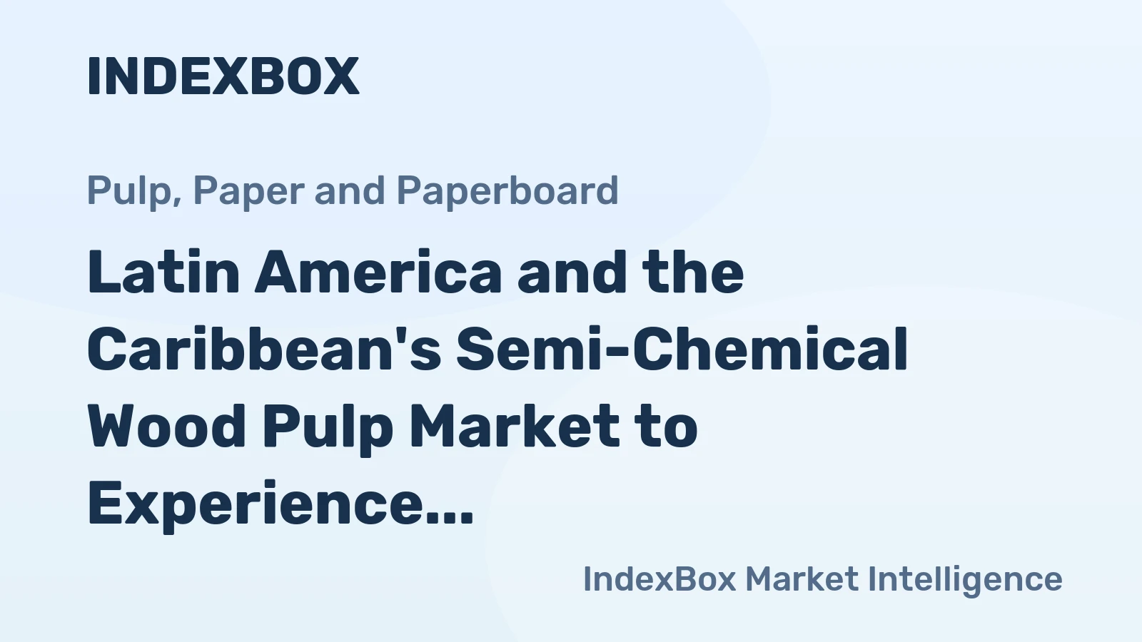 Latin America and the Caribbean's Semi-Chemical Wood Pulp Market to Experience Slight Growth with +1.5% CAGR