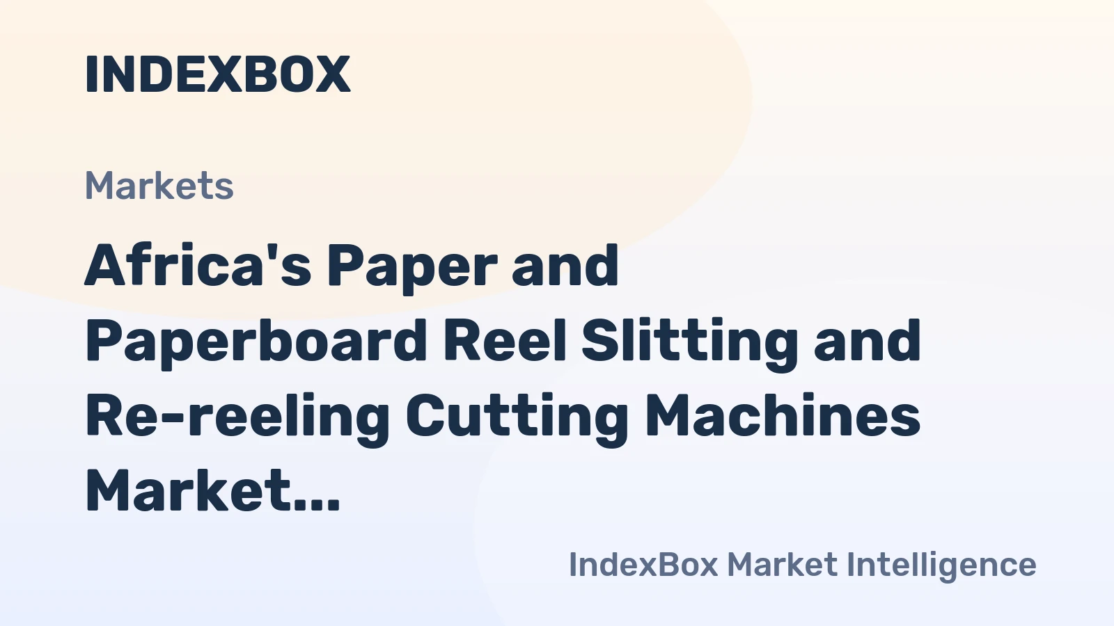 Africa's Paper and Paperboard Reel Slitting and Re-reeling Cutting Machines Market to Expand at +1.5% CAGR Over Next Decade