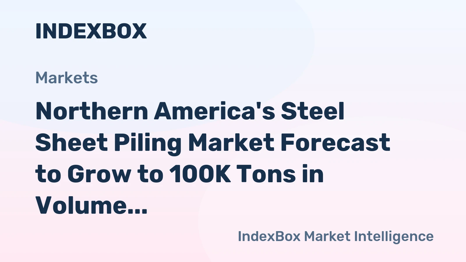 Northern America's Steel Sheet Piling Market Forecast to Grow to 100K Tons in Volume and $107M in Value