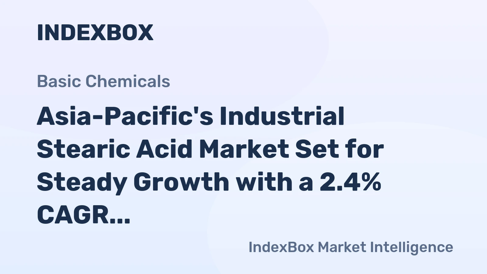 Asia-Pacific's Industrial Stearic Acid Market Set for Steady Growth with a 2.4% CAGR in Value