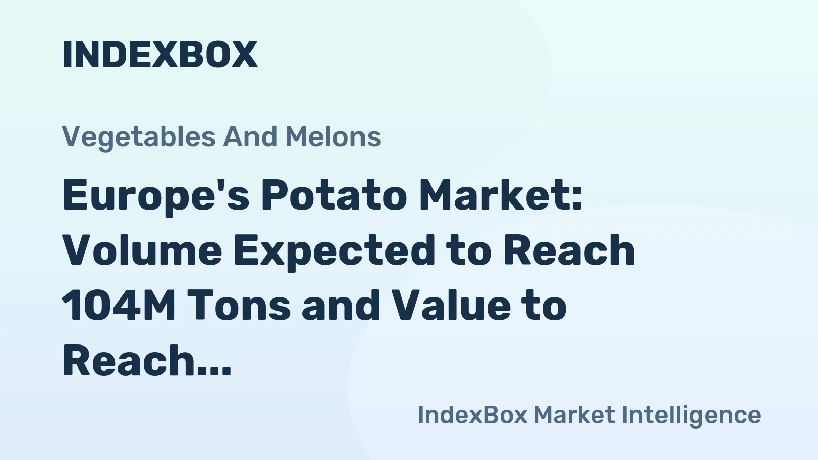 Europe's Potato Market: Volume Expected to Reach 104M Tons and Value to Reach $38.1B by 2035