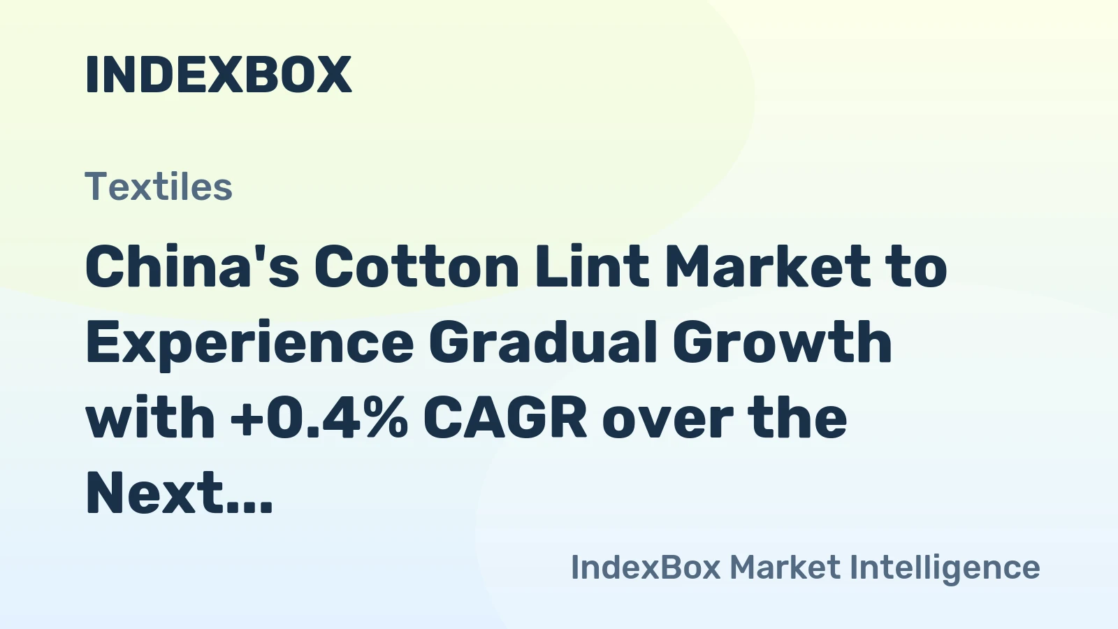 China's Cotton Lint Market to Experience Gradual Growth with +0.4% CAGR over the Next Decade
