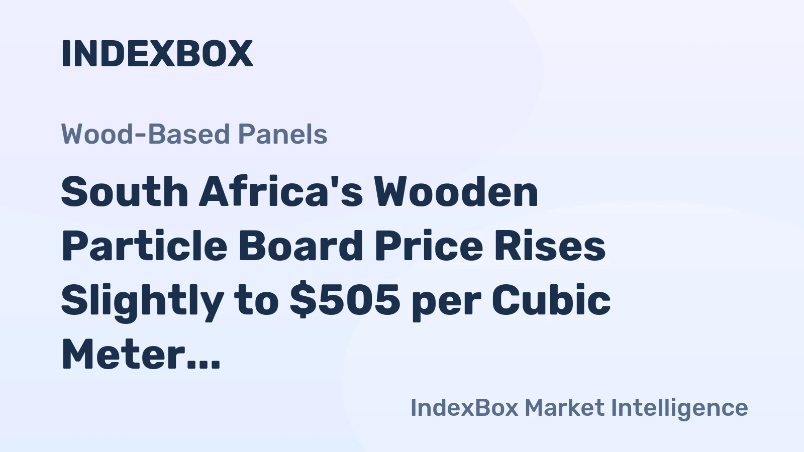 South Africa's Wooden Particle Board Price Rises Slightly to $505 per Cubic Meter