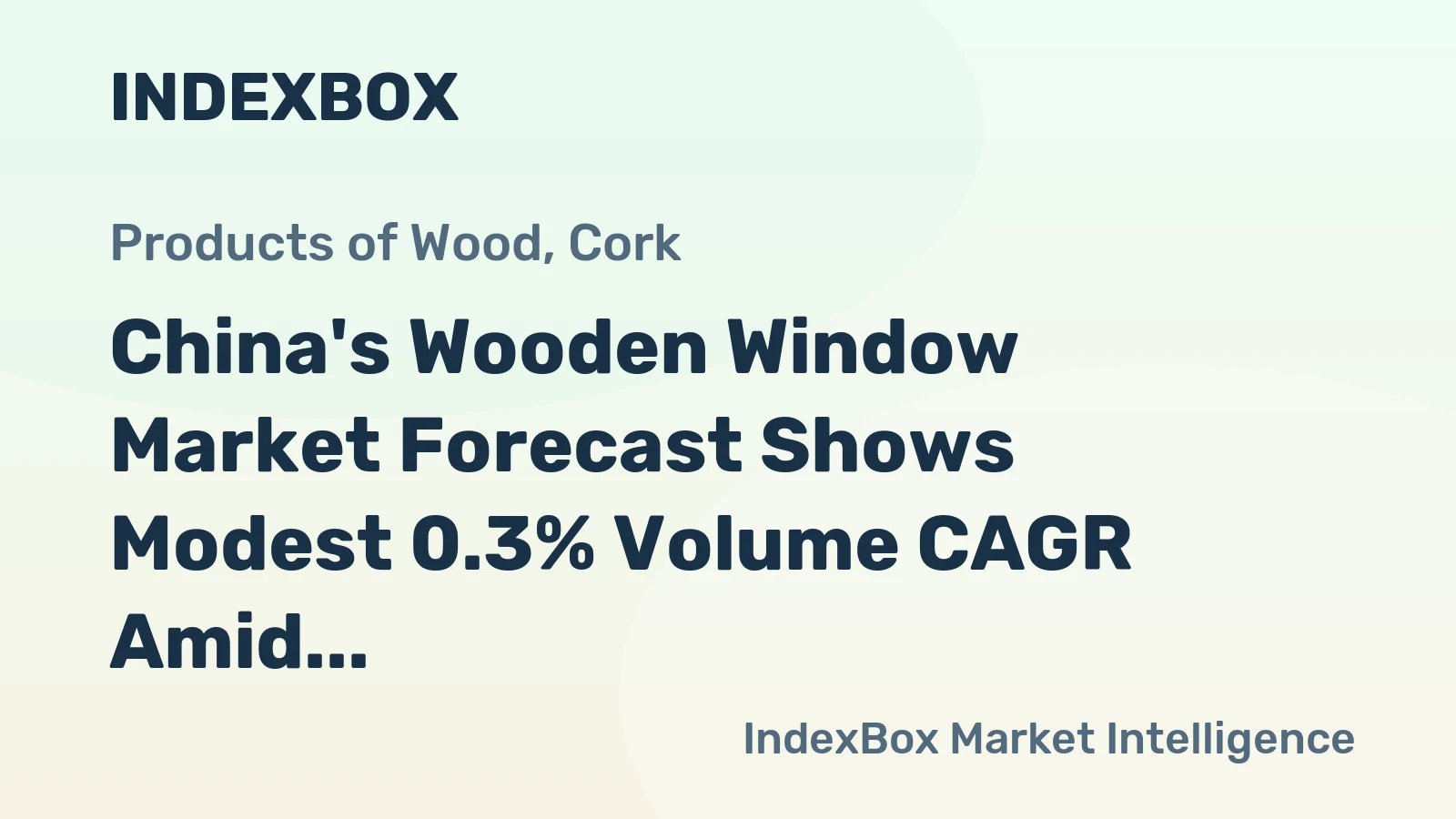 China's Wooden Window Market Forecast Shows Modest 0.3% Volume CAGR Amid Steady Value Growth