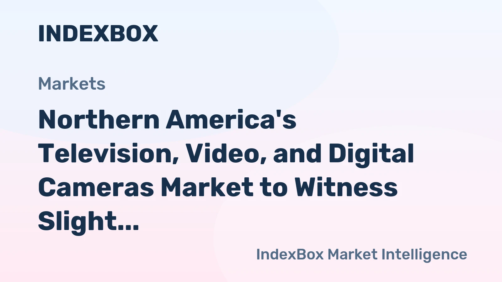 Northern America's Television, Video, and Digital Cameras Market to Witness Slight Growth with +0.2% CAGR over Next Decade