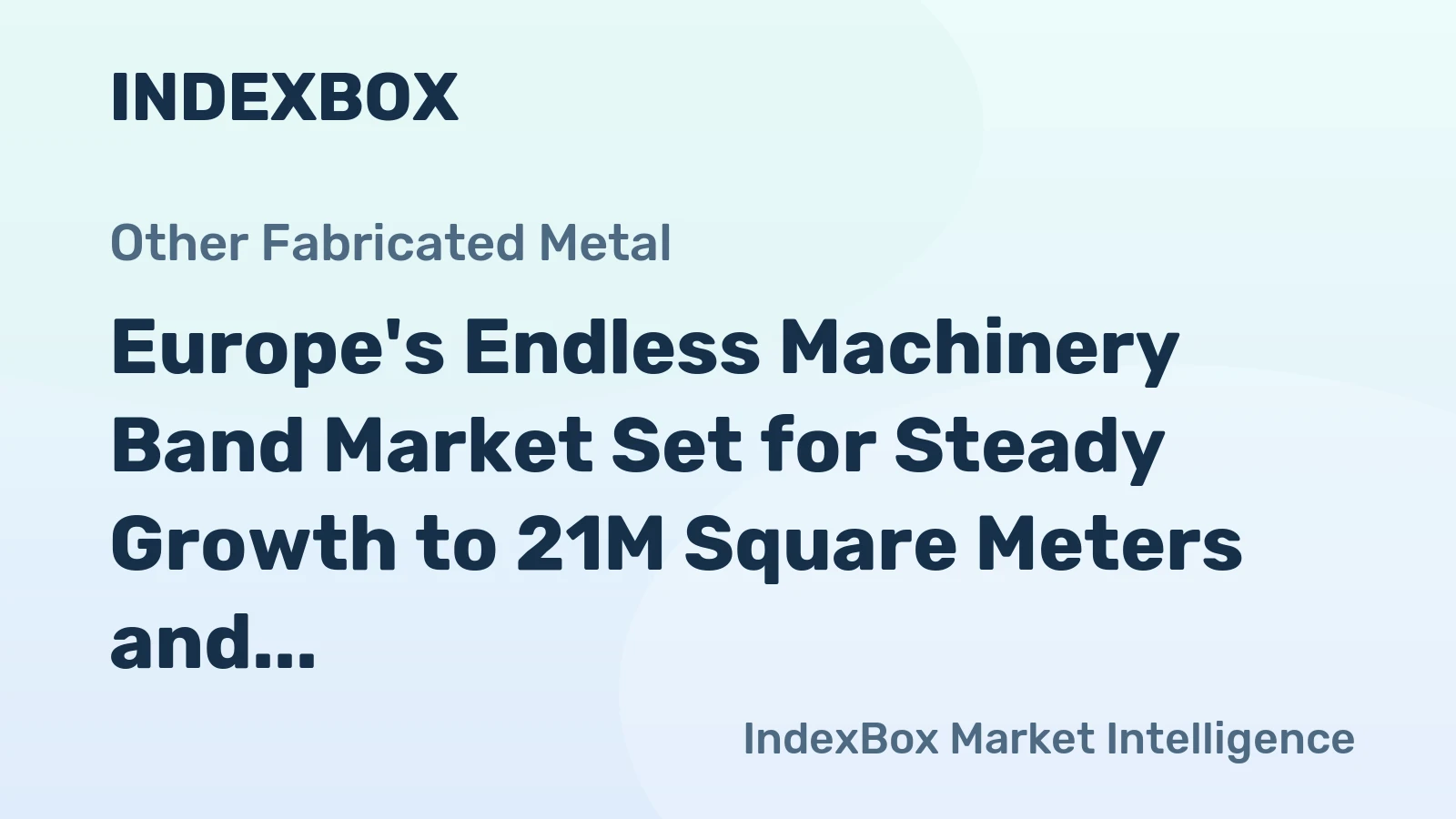 Europe's Endless Machinery Band Market Set for Steady Growth to 21M Square Meters and $384M