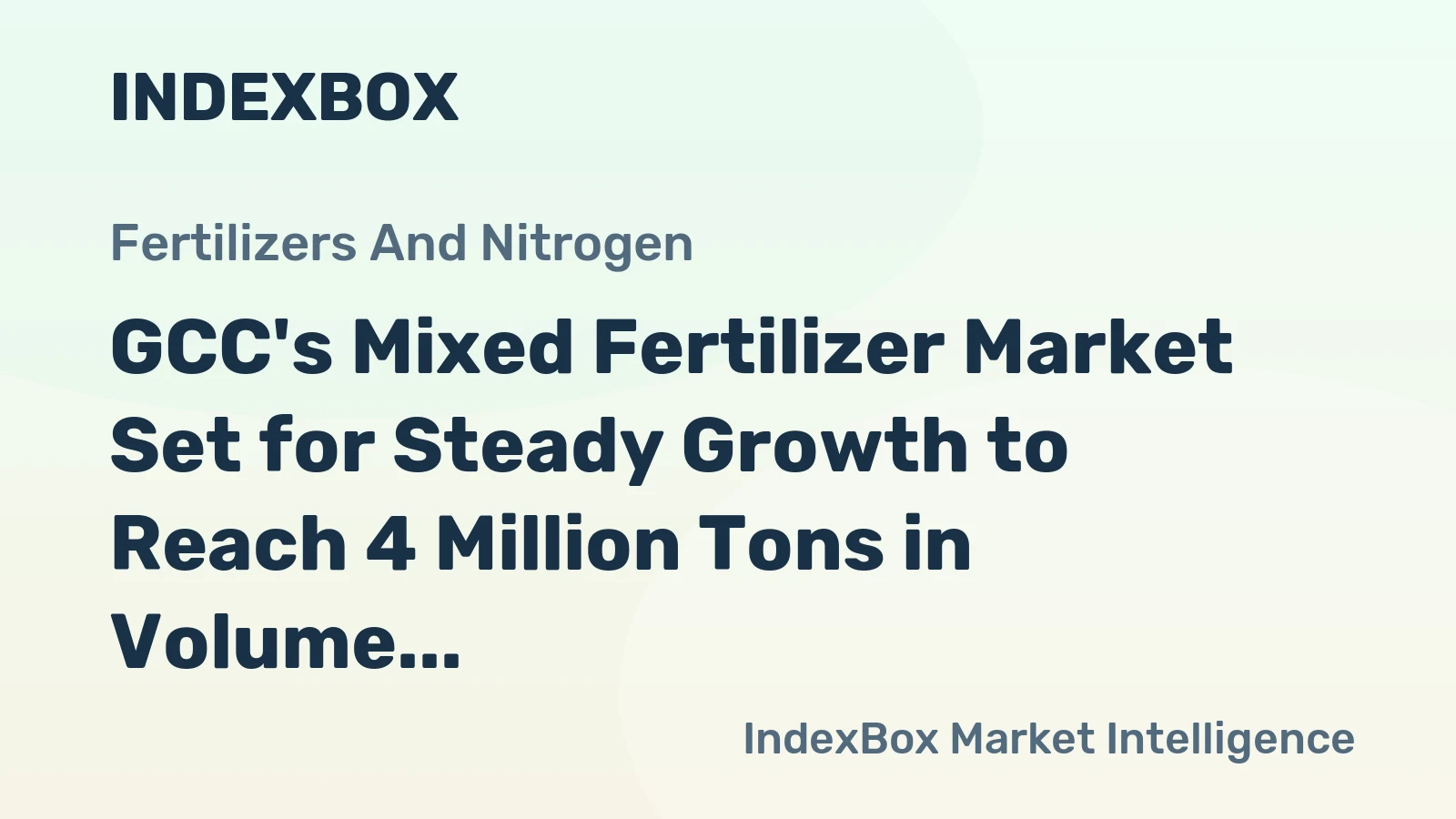 GCC's Mixed Fertilizer Market Set for Steady Growth to Reach 4 Million Tons in Volume and $2.8 Billion in Value