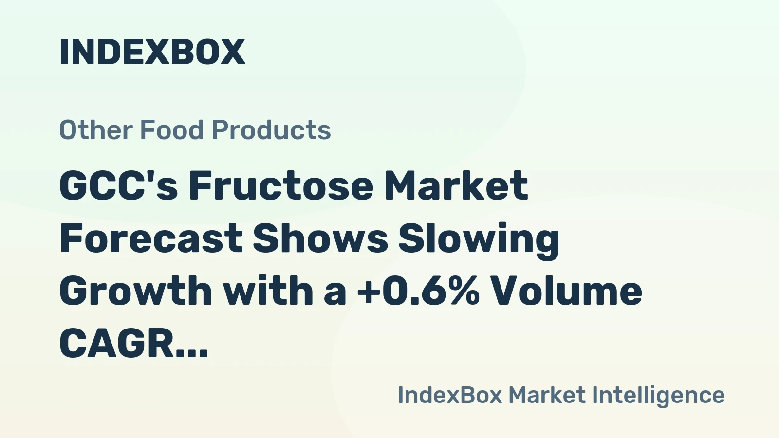 GCC's Fructose Market Forecast Shows Slowing Growth with a +0.6% Volume CAGR