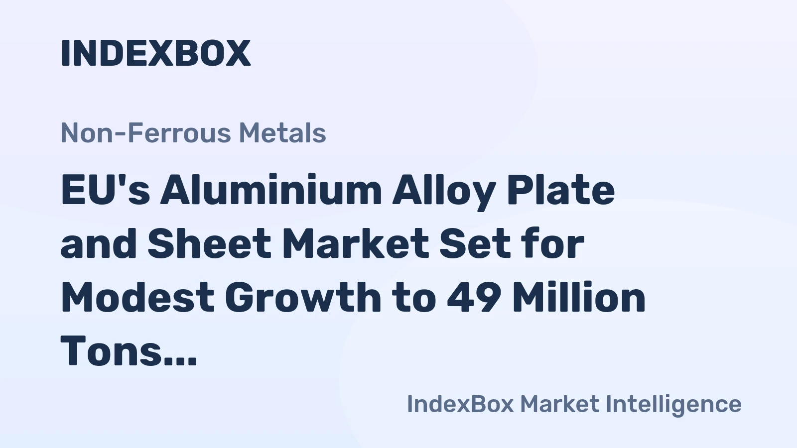 EU's Aluminium Alloy Plate and Sheet Market Set for Modest Growth to 49 Million Tons and $222 Billion