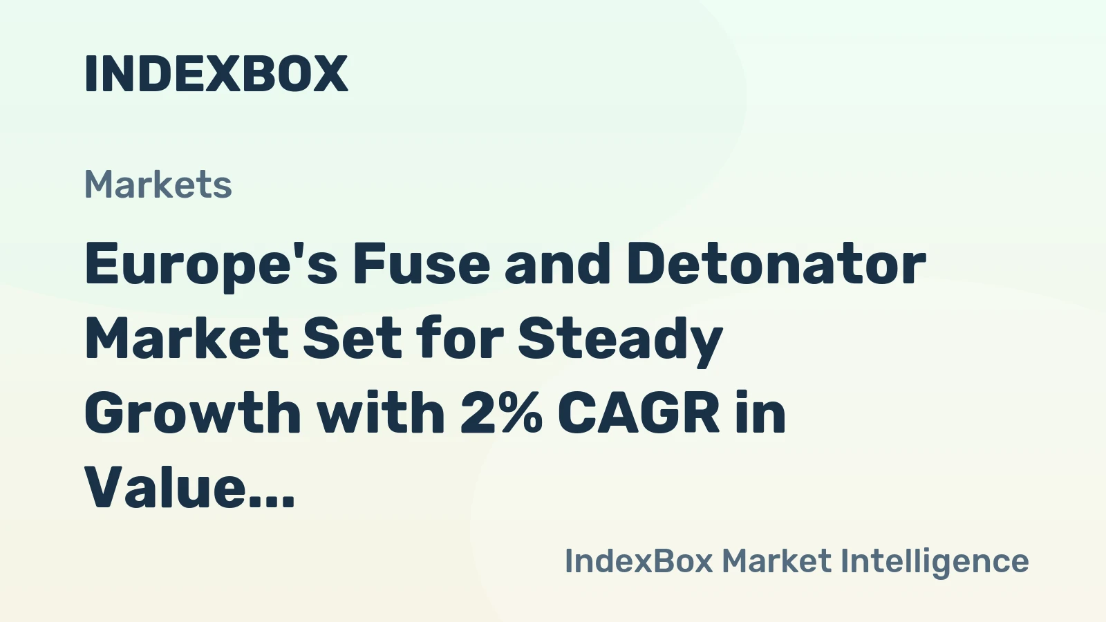 Europe's Fuse and Detonator Market Set for Steady Growth with 2% CAGR in Value