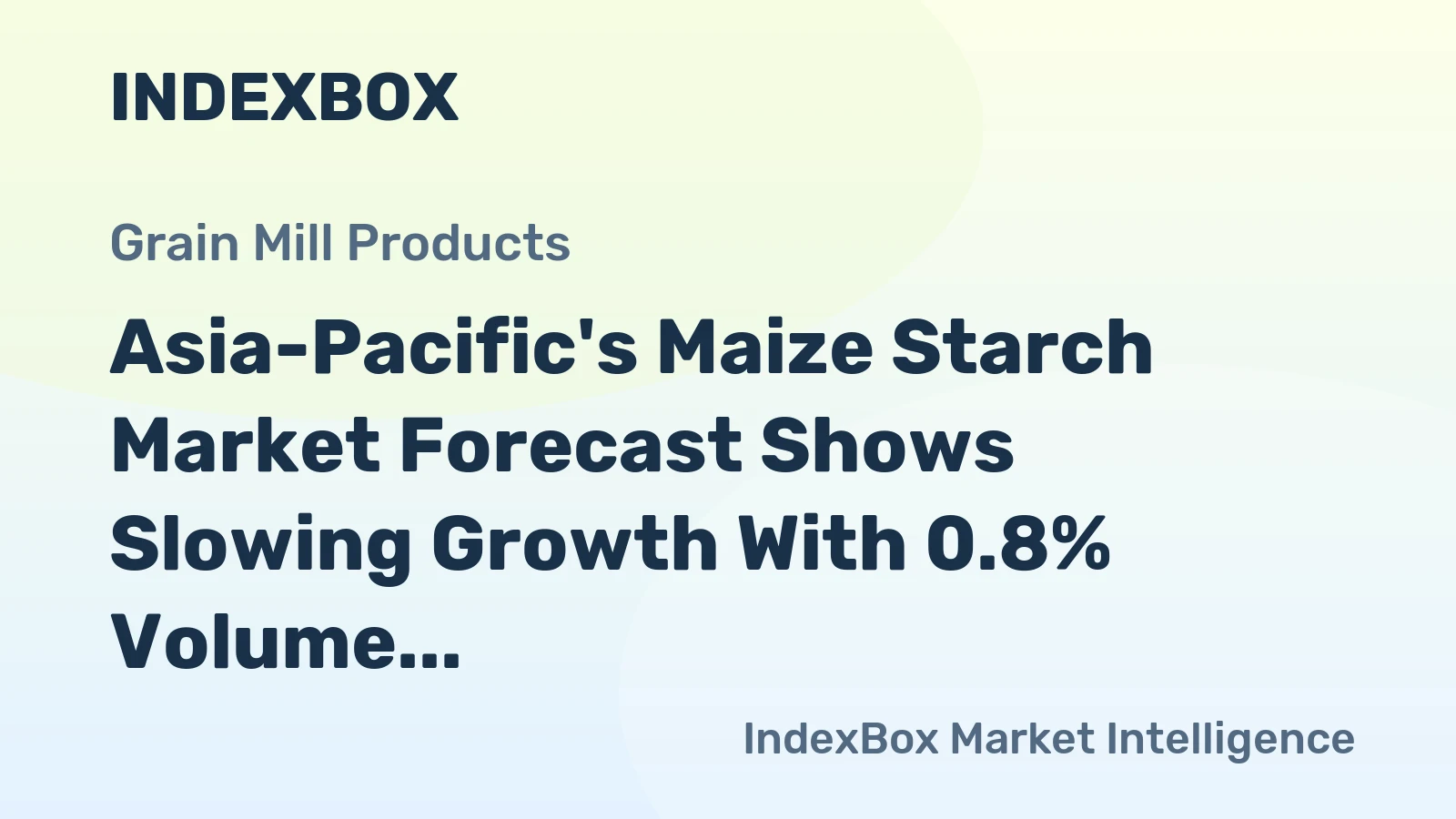 Asia-Pacific's Maize Starch Market Forecast Shows Slowing Growth With 0.8% Volume CAGR