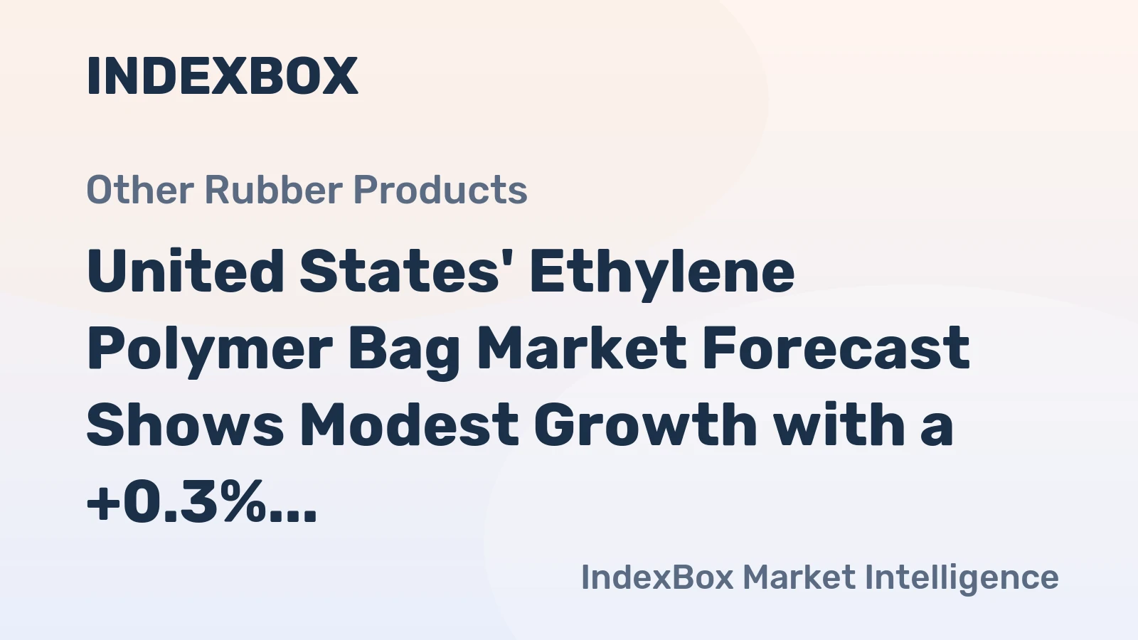 United States' Ethylene Polymer Bag Market Forecast Shows Modest Growth with a +0.3% CAGR