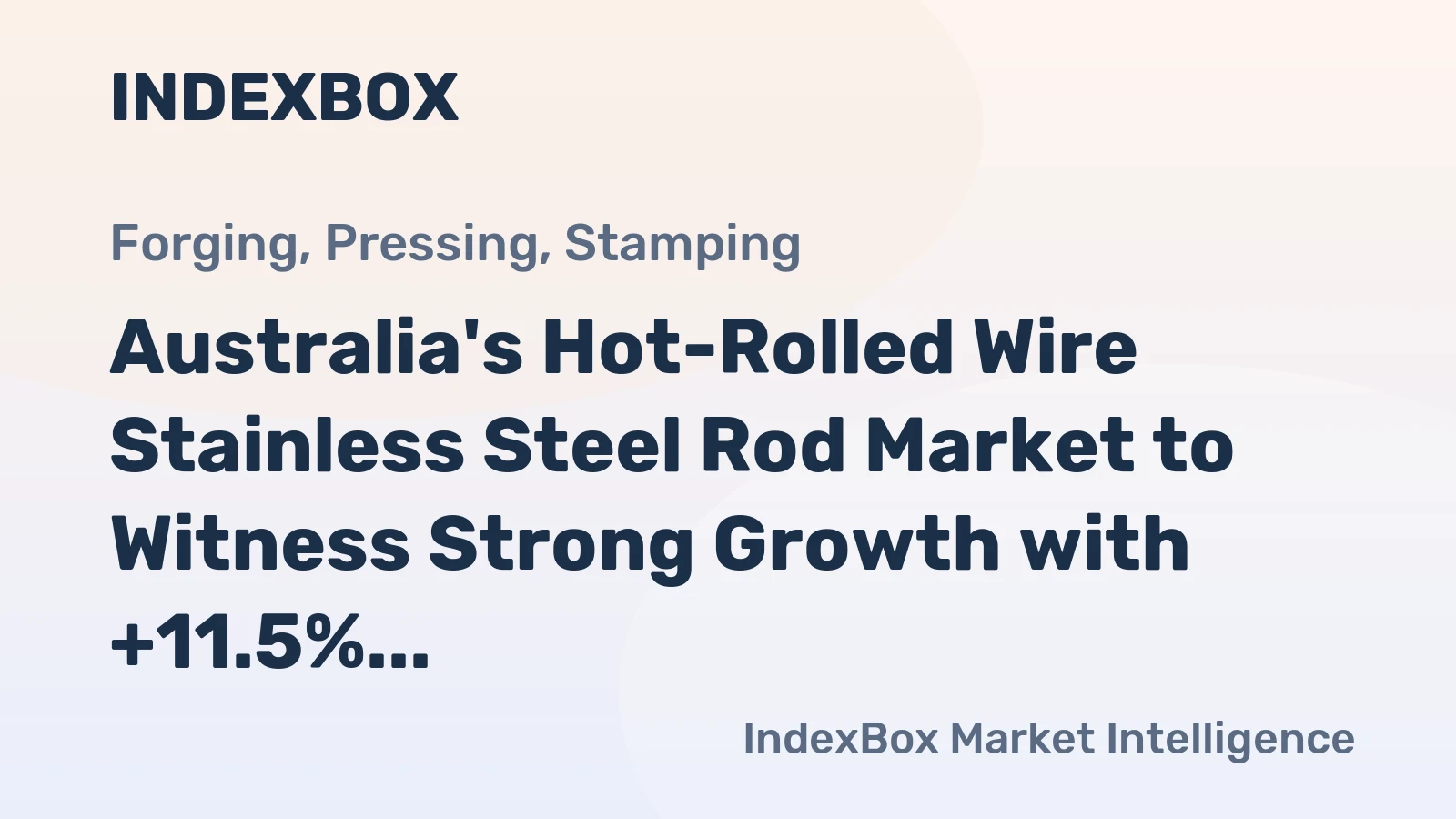 Australia's Hot-Rolled Wire Stainless Steel Rod Market to Witness Strong Growth with +11.5% CAGR