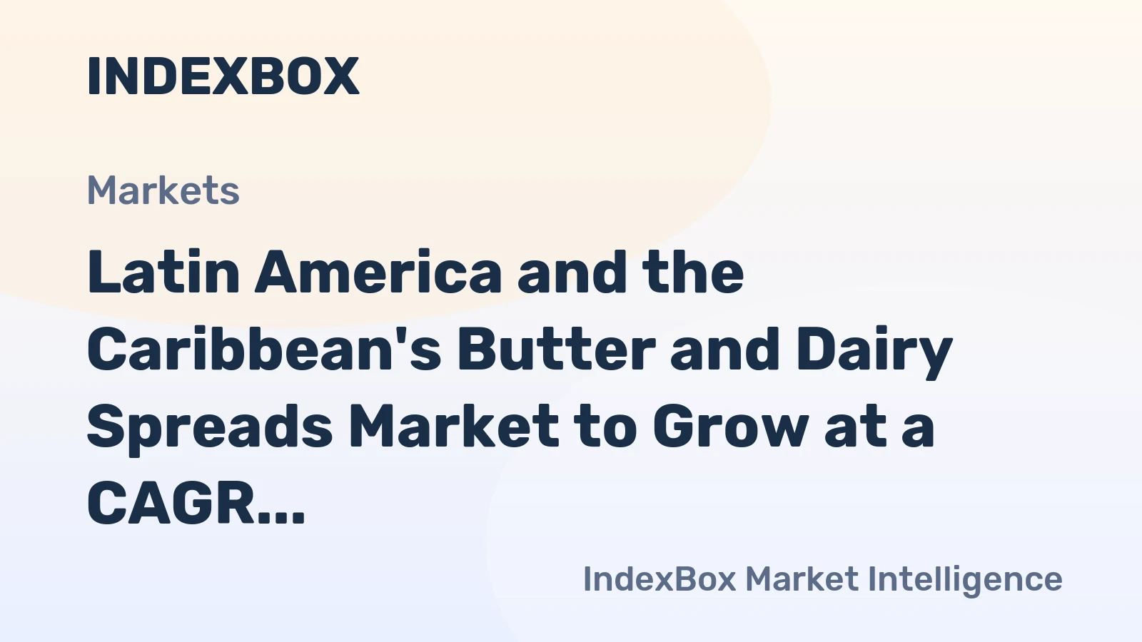 Latin America and the Caribbean's Butter and Dairy Spreads Market to Grow at a CAGR of +1.2% from 2024 to 2035