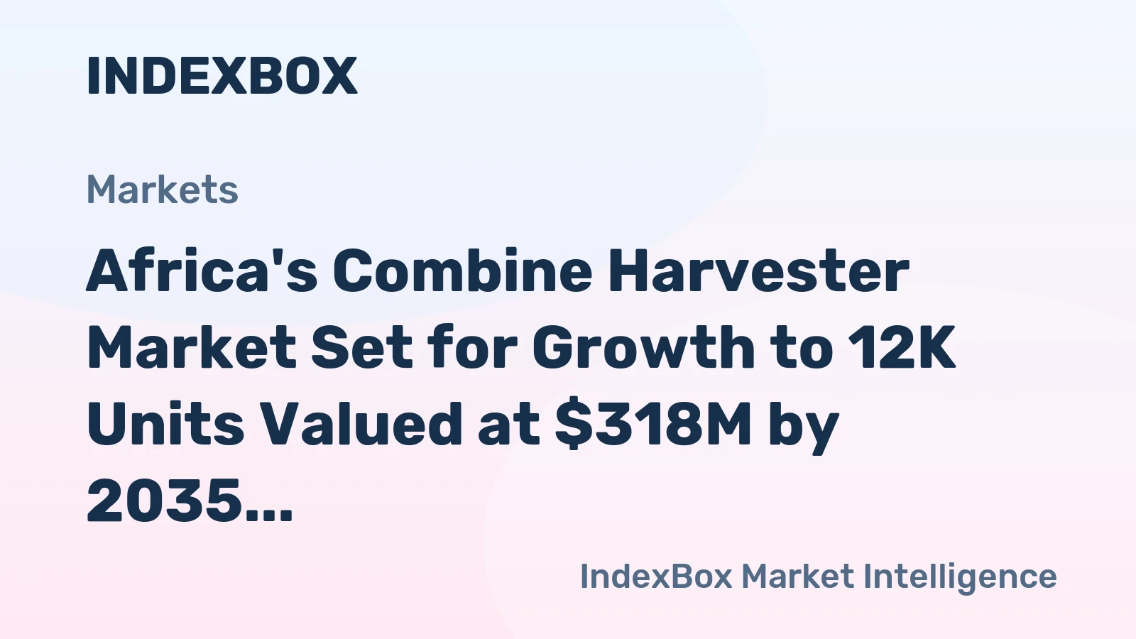Africa's Combine Harvester Market Set for Growth to 12K Units Valued at $318M by 2035