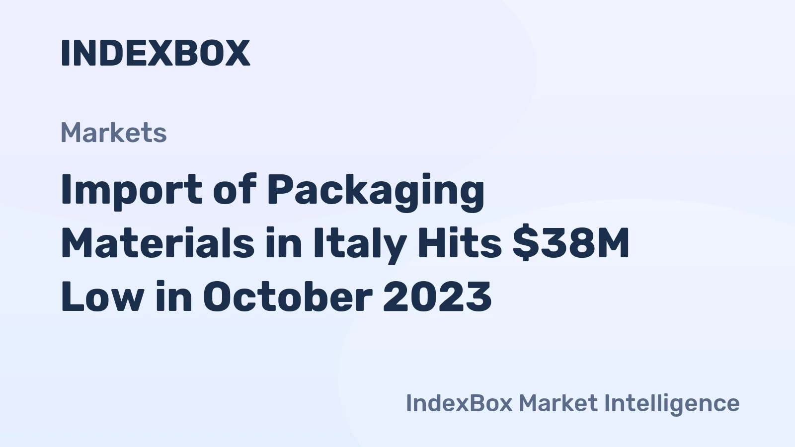Import of Packaging Materials in Italy Hits $38M Low in October 2023
