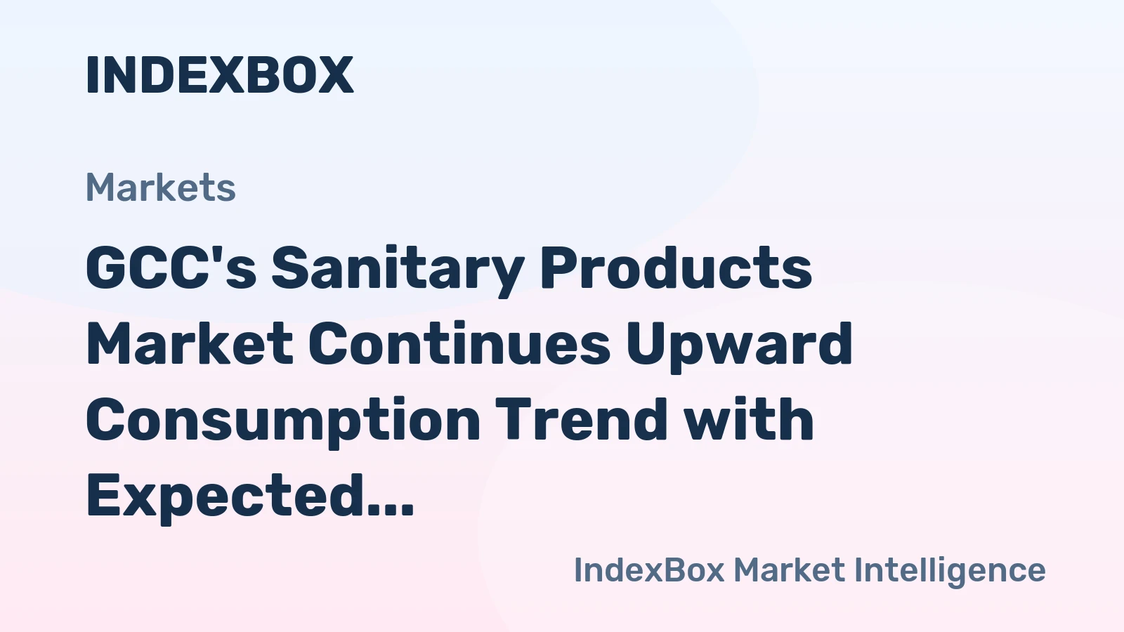 GCC's Sanitary Products Market Continues Upward Consumption Trend with Expected +3.1% CAGR Growth