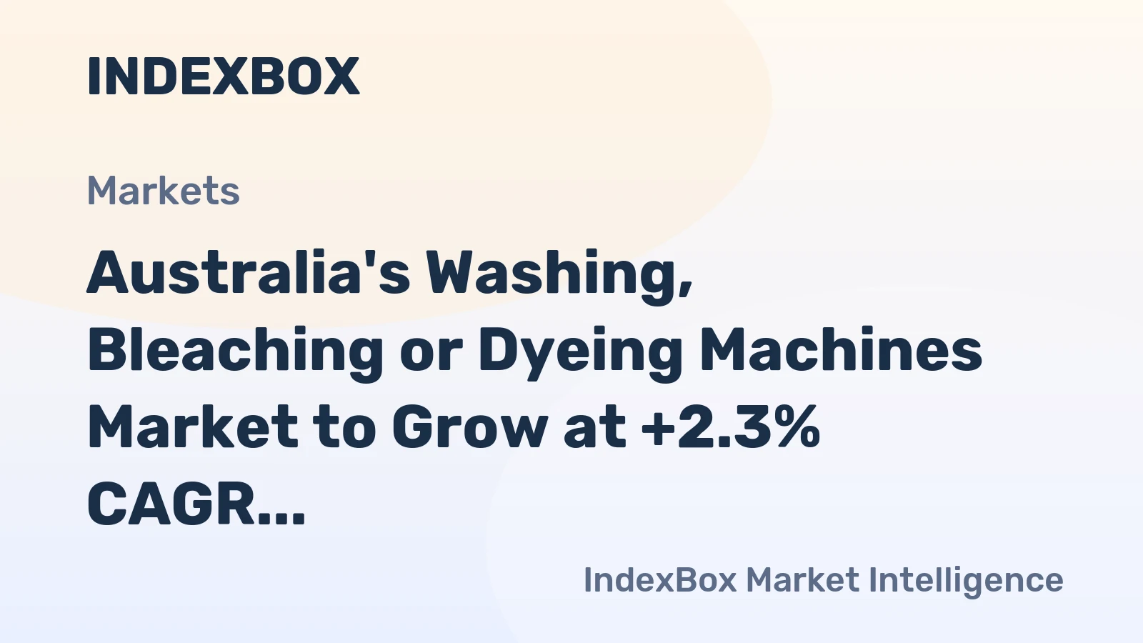 Australia's Washing, Bleaching or Dyeing Machines Market to Grow at +2.3% CAGR, Reaching 2.1K Units by 2035