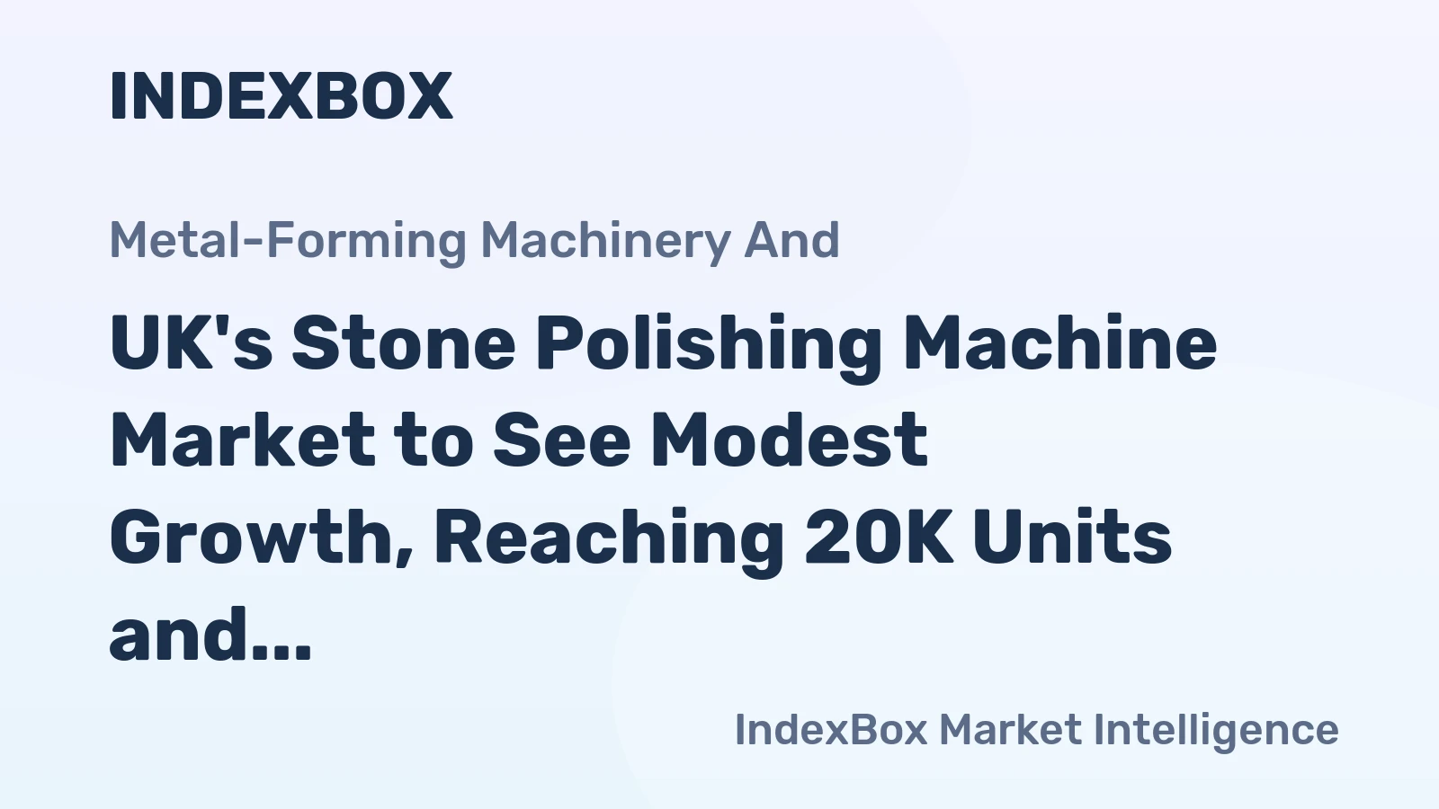UK's Stone Polishing Machine Market to See Modest Growth, Reaching 20K Units and $293M by 2035